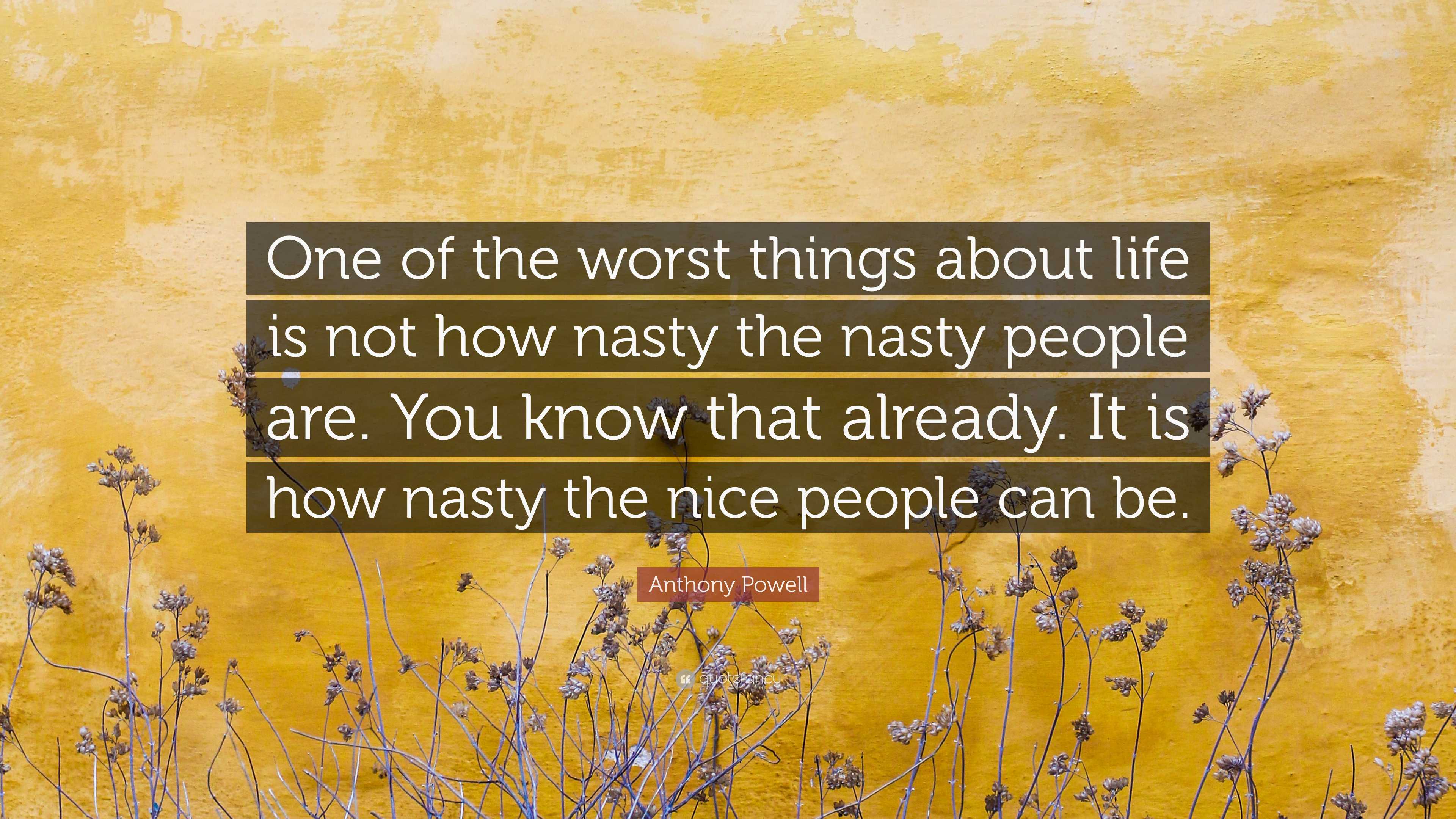 Anthony Powell Quote: “One of the worst things about life is not how ...