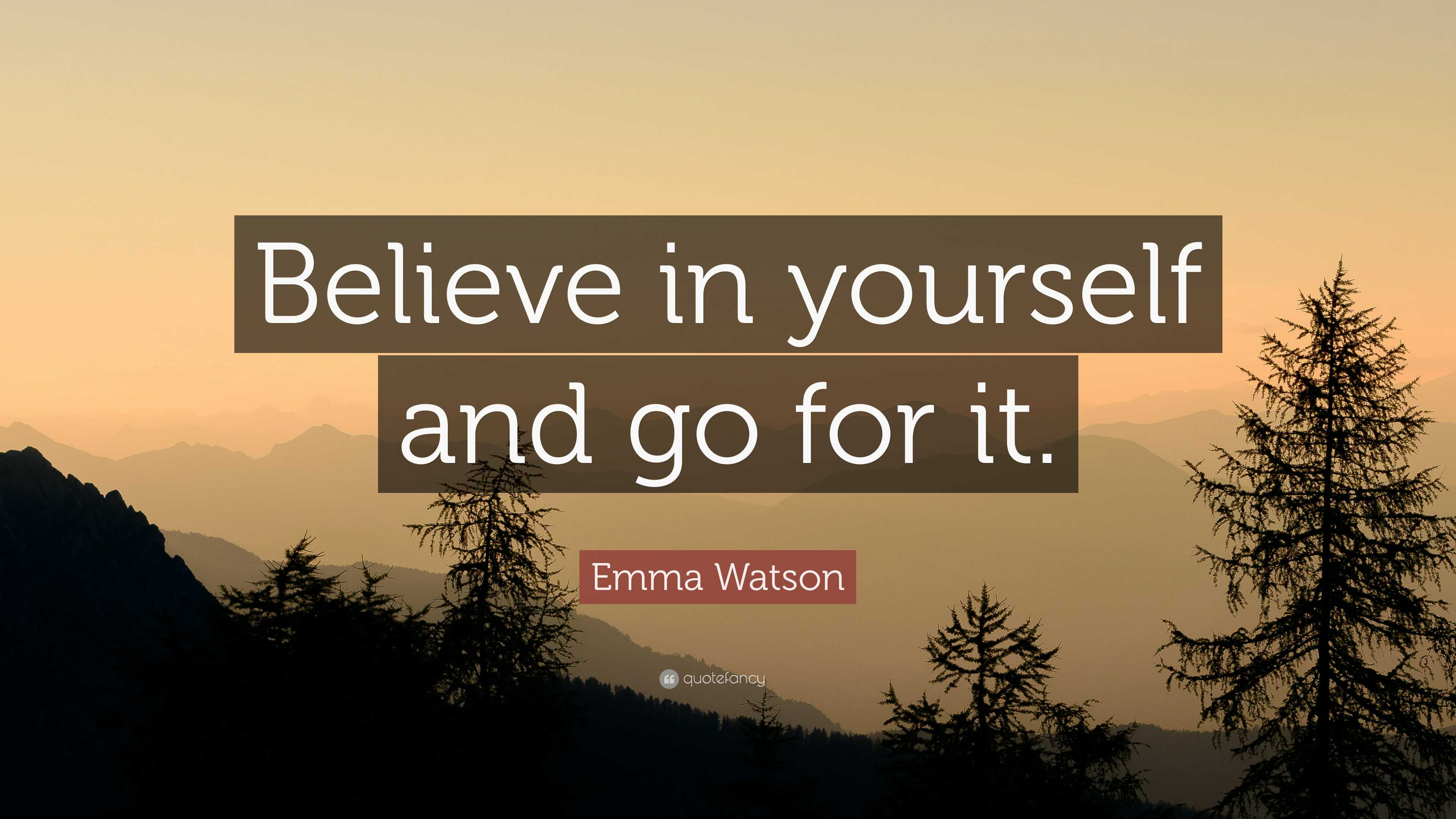 Emma Watson Quote: “Believe in yourself and go for it.”