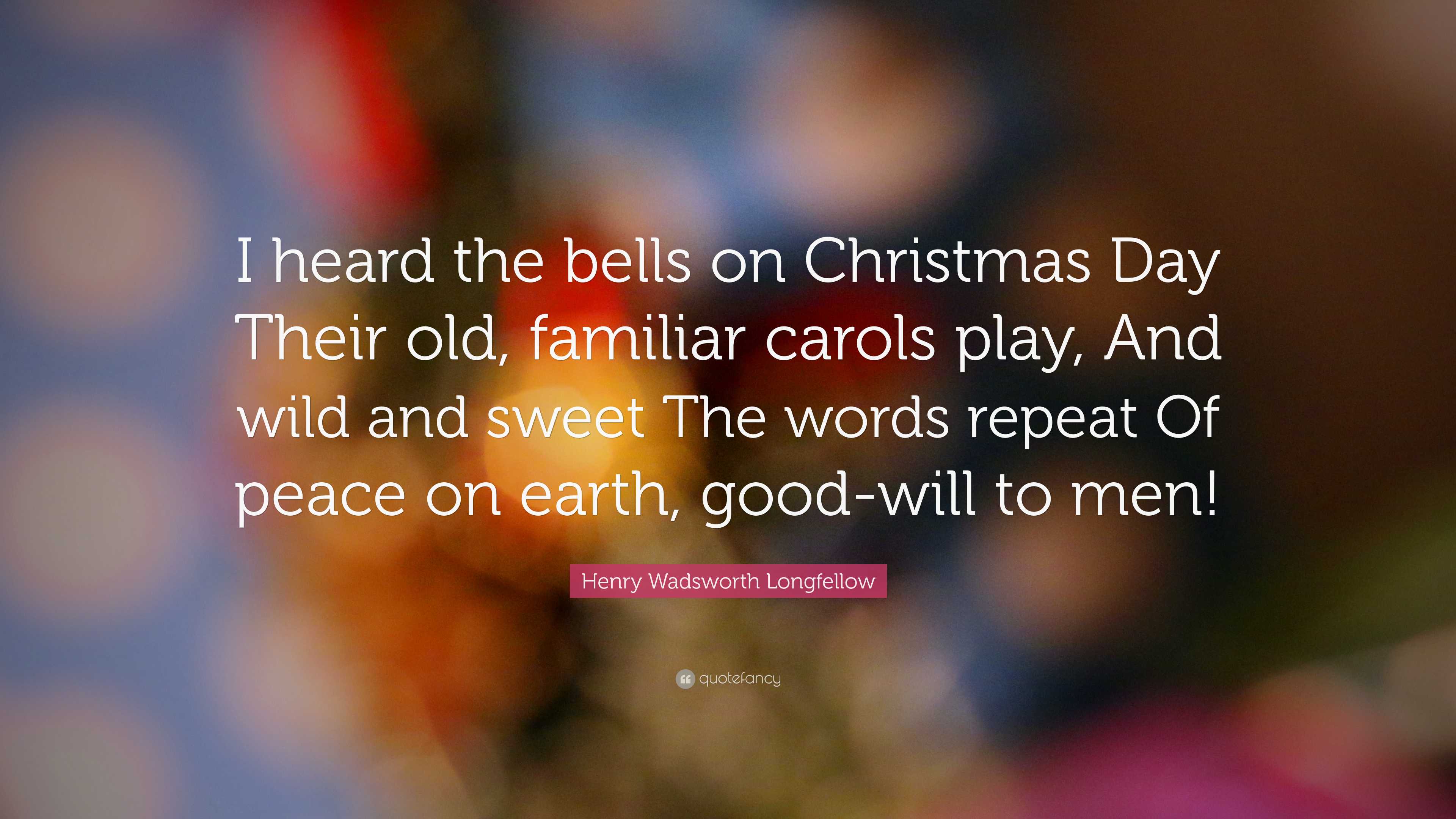 Henry Wadsworth Longfellow Quote: “I heard the bells on Christmas Day ...