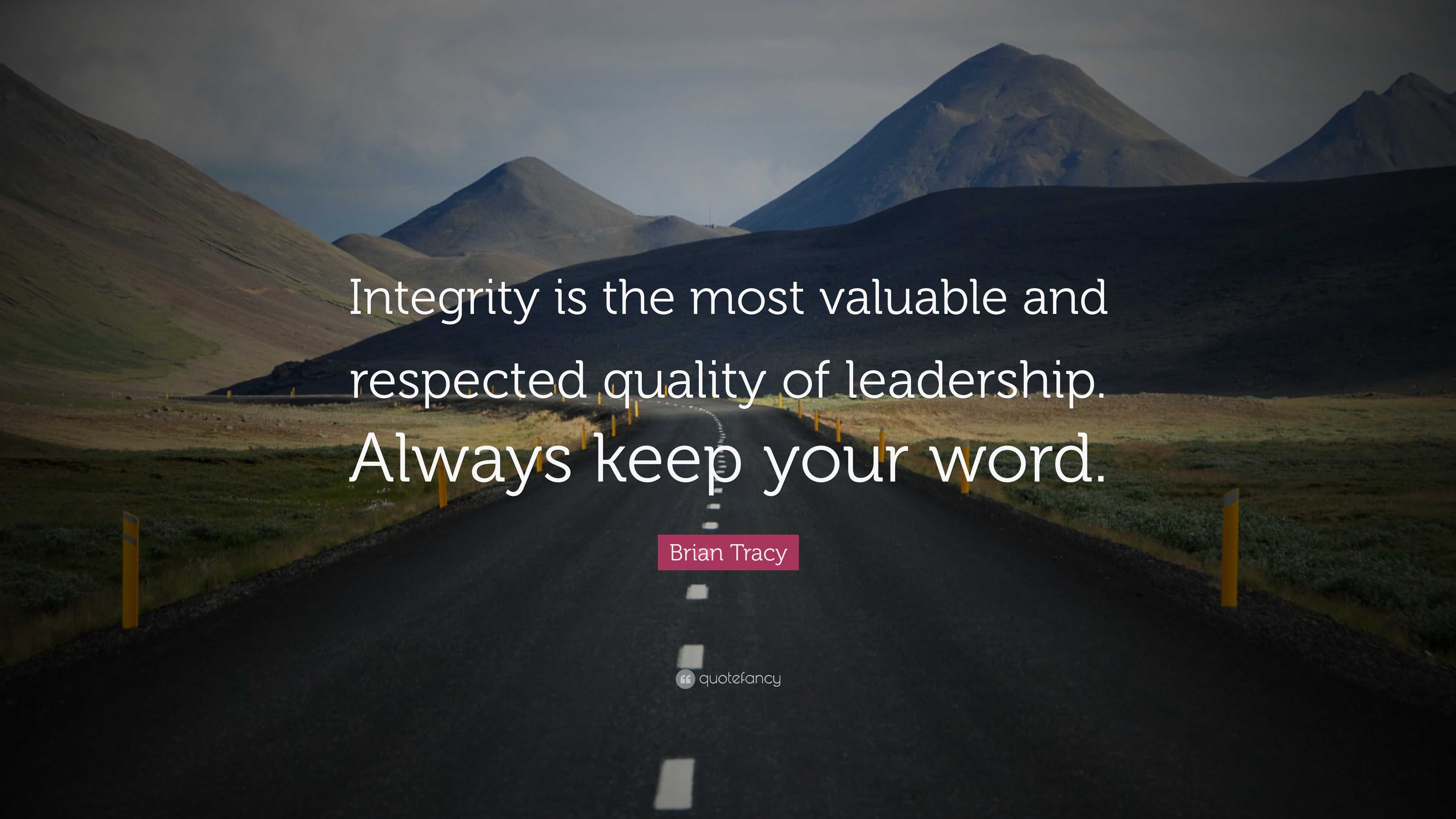Brian Tracy Quote: “Integrity is the most valuable and respected ...