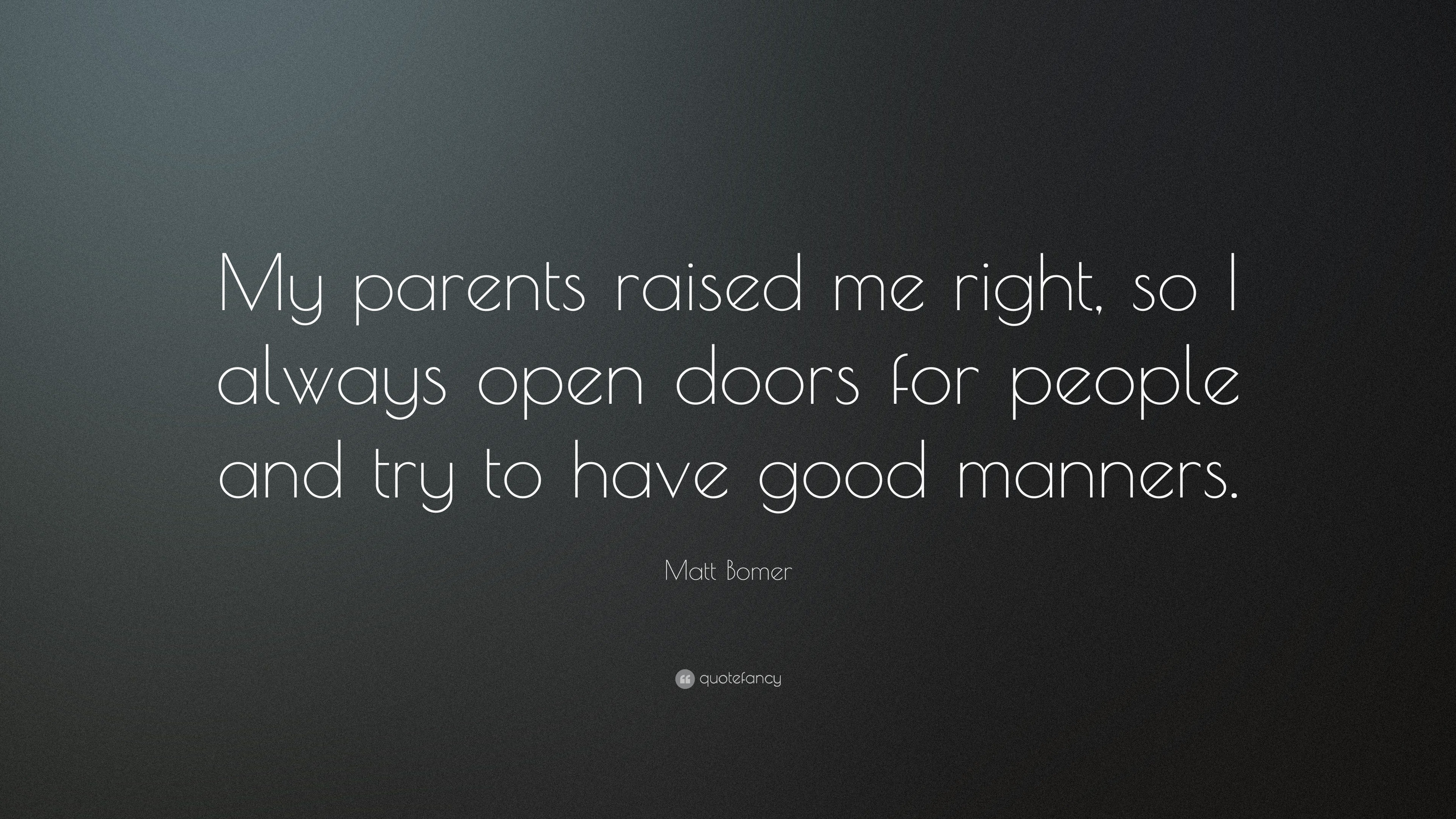 Matt Bomer Quote: “My parents raised me right, so I always open doors ...