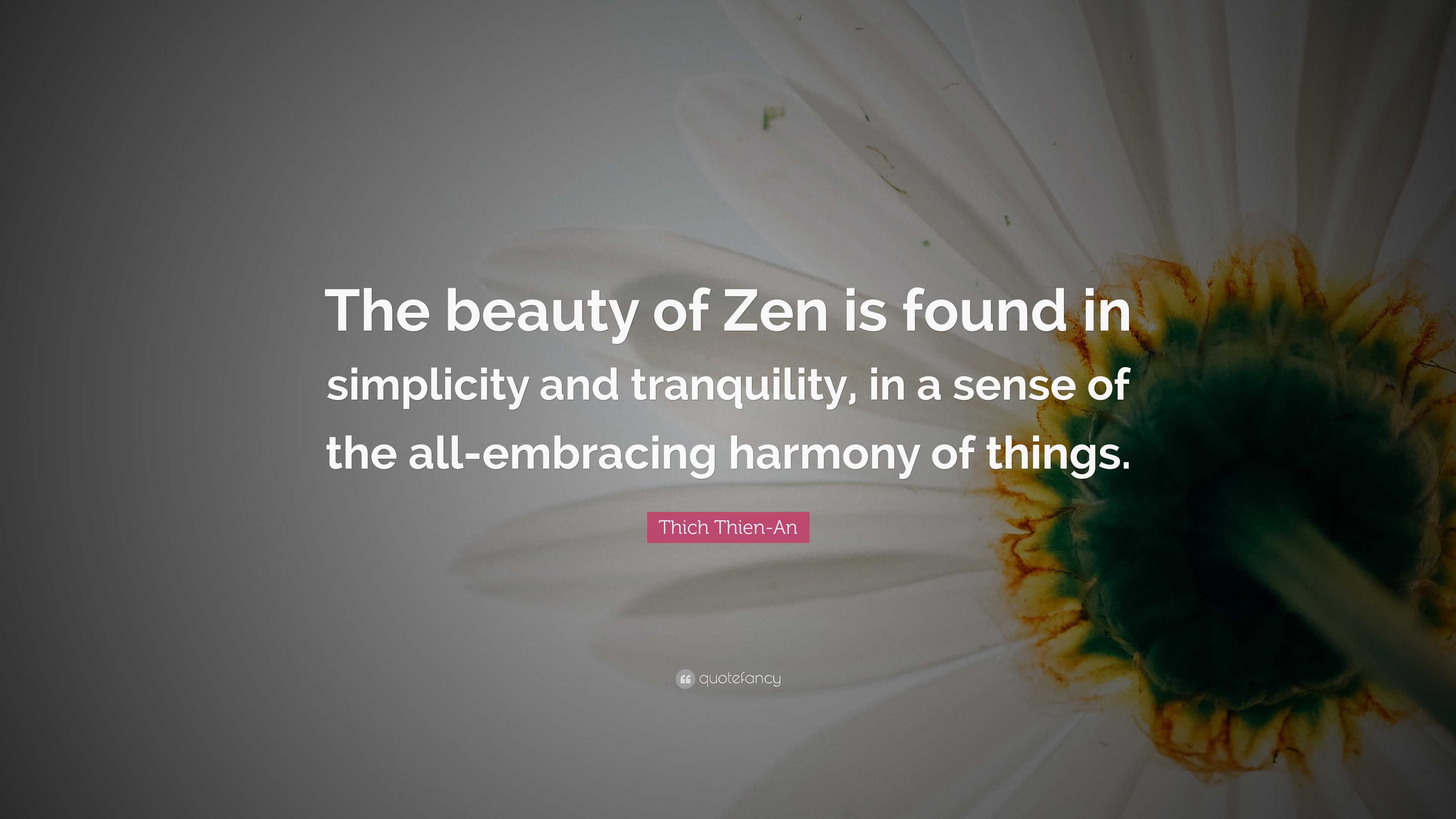 Thich Thien-An Quote: “The beauty of Zen is found in simplicity and ...