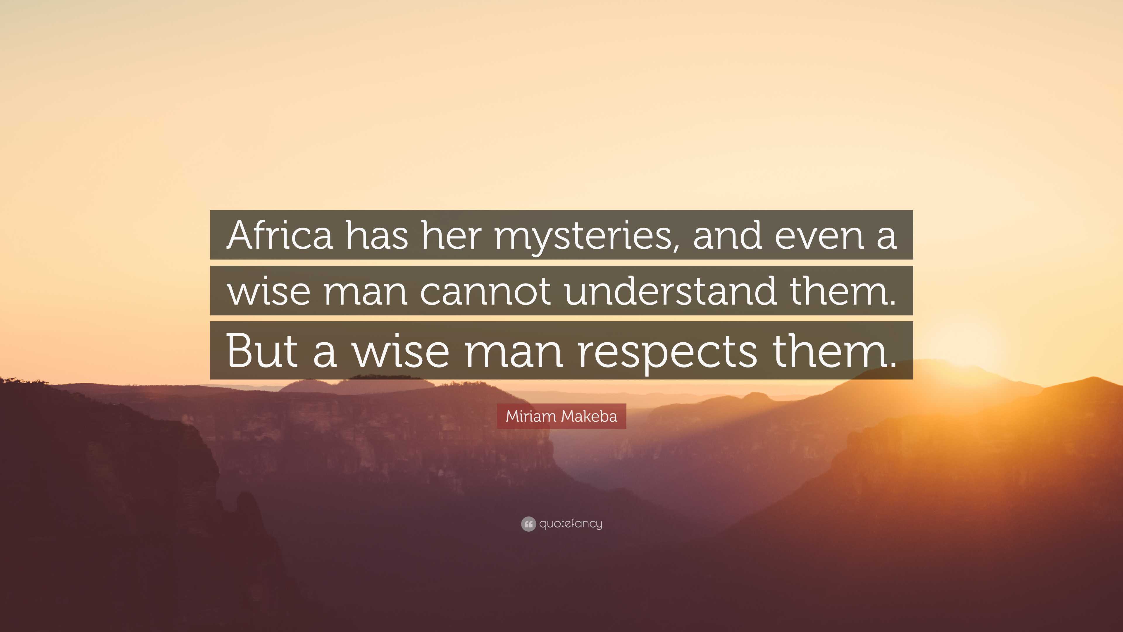 Miriam Makeba Quote: “Africa has her mysteries, and even a wise man ...