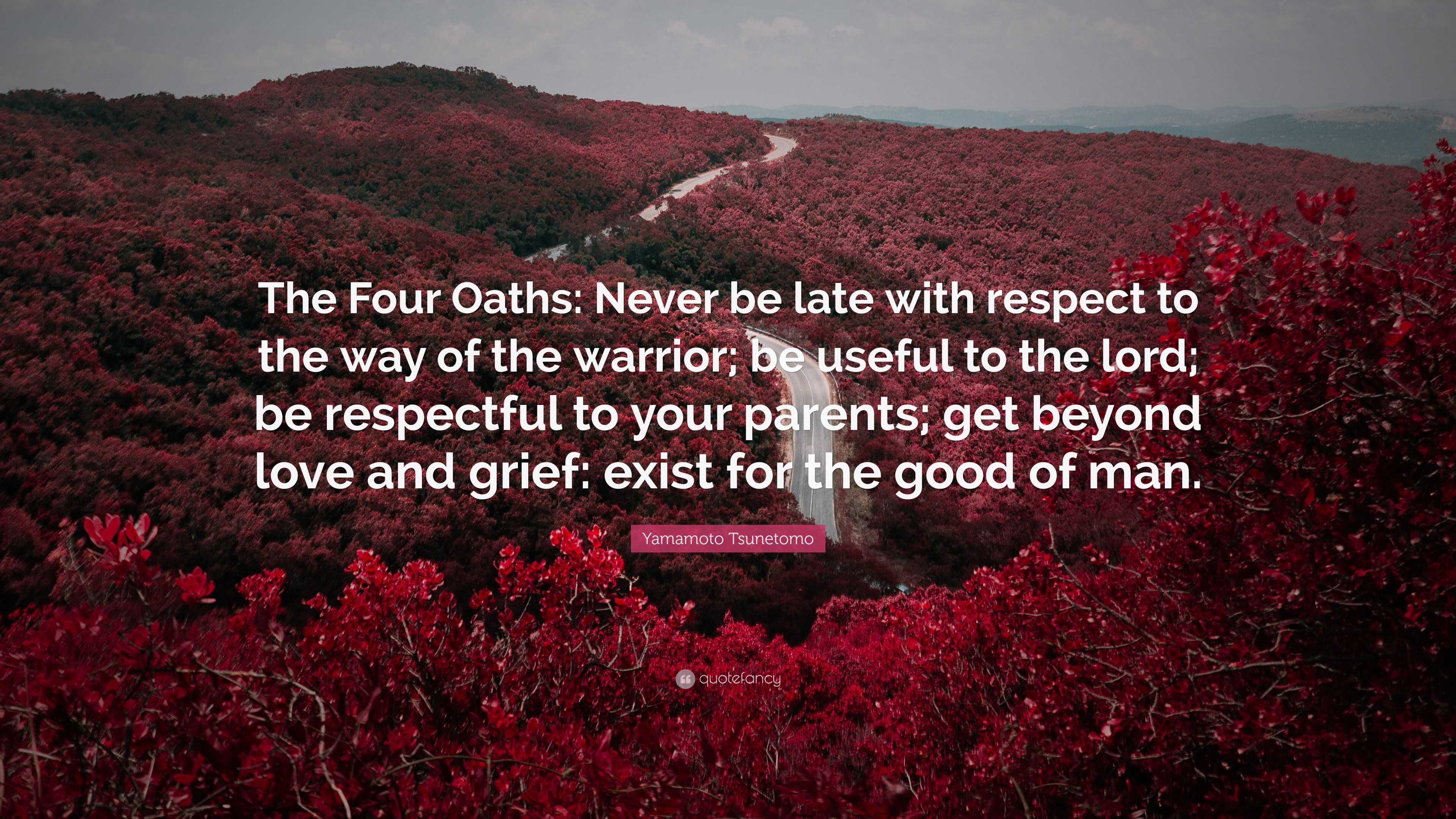 Yamamoto Tsunetomo Quote: “The Four Oaths: Never be late with respect ...