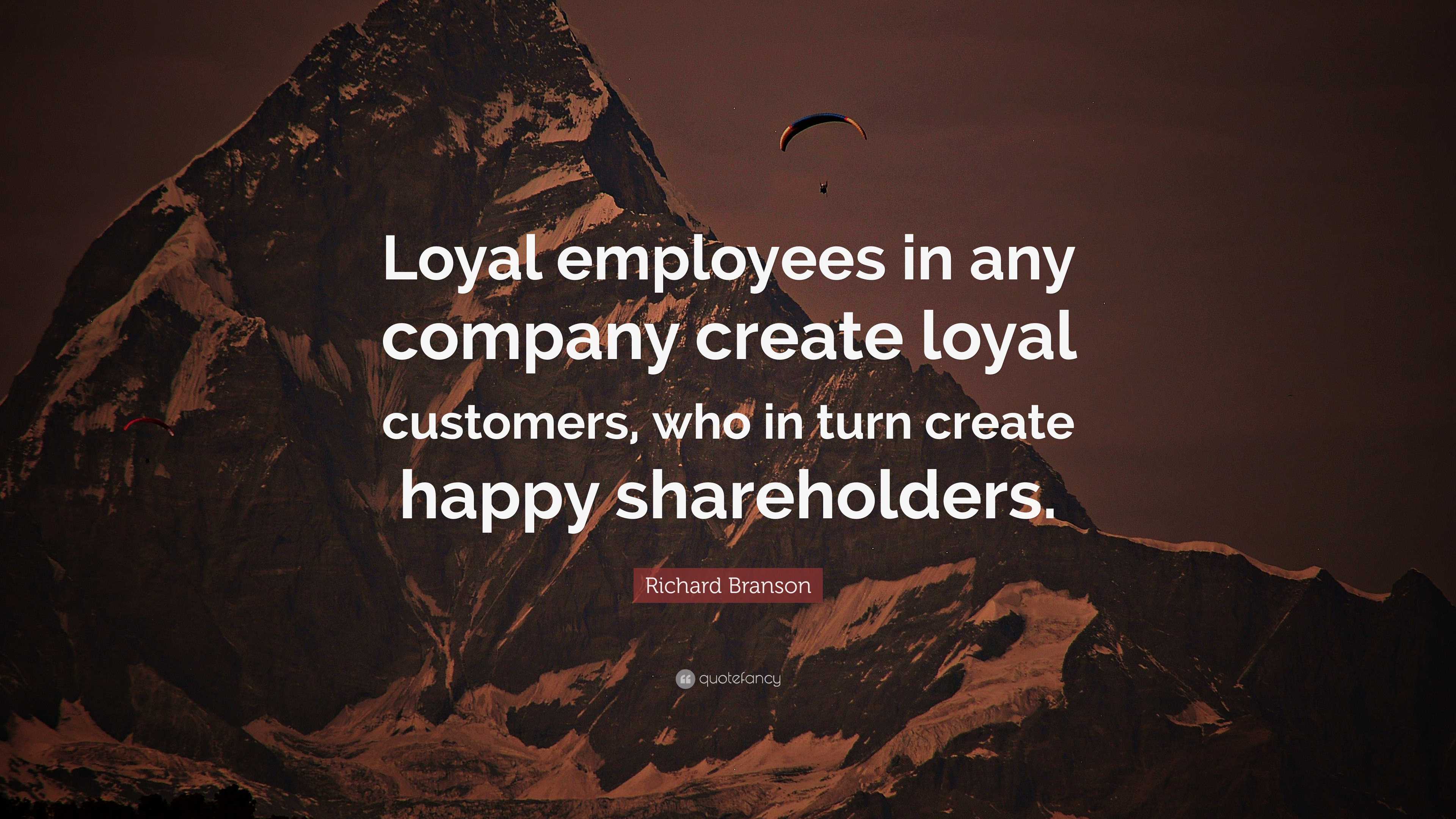 Richard Branson Quote: “Loyal employees in any company create loyal ...