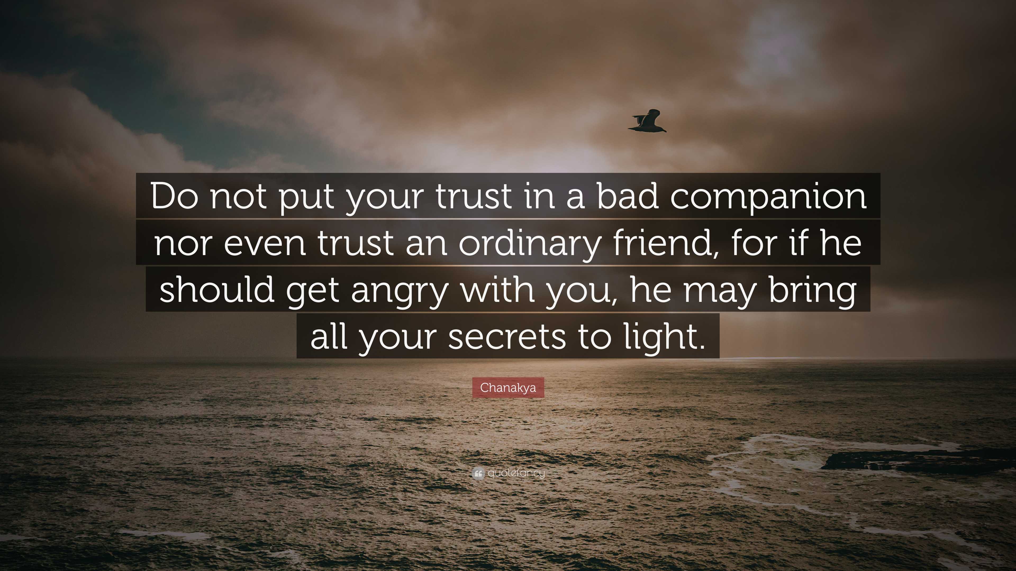 Chanakya Quote: “Do not put your trust in a bad companion nor even ...