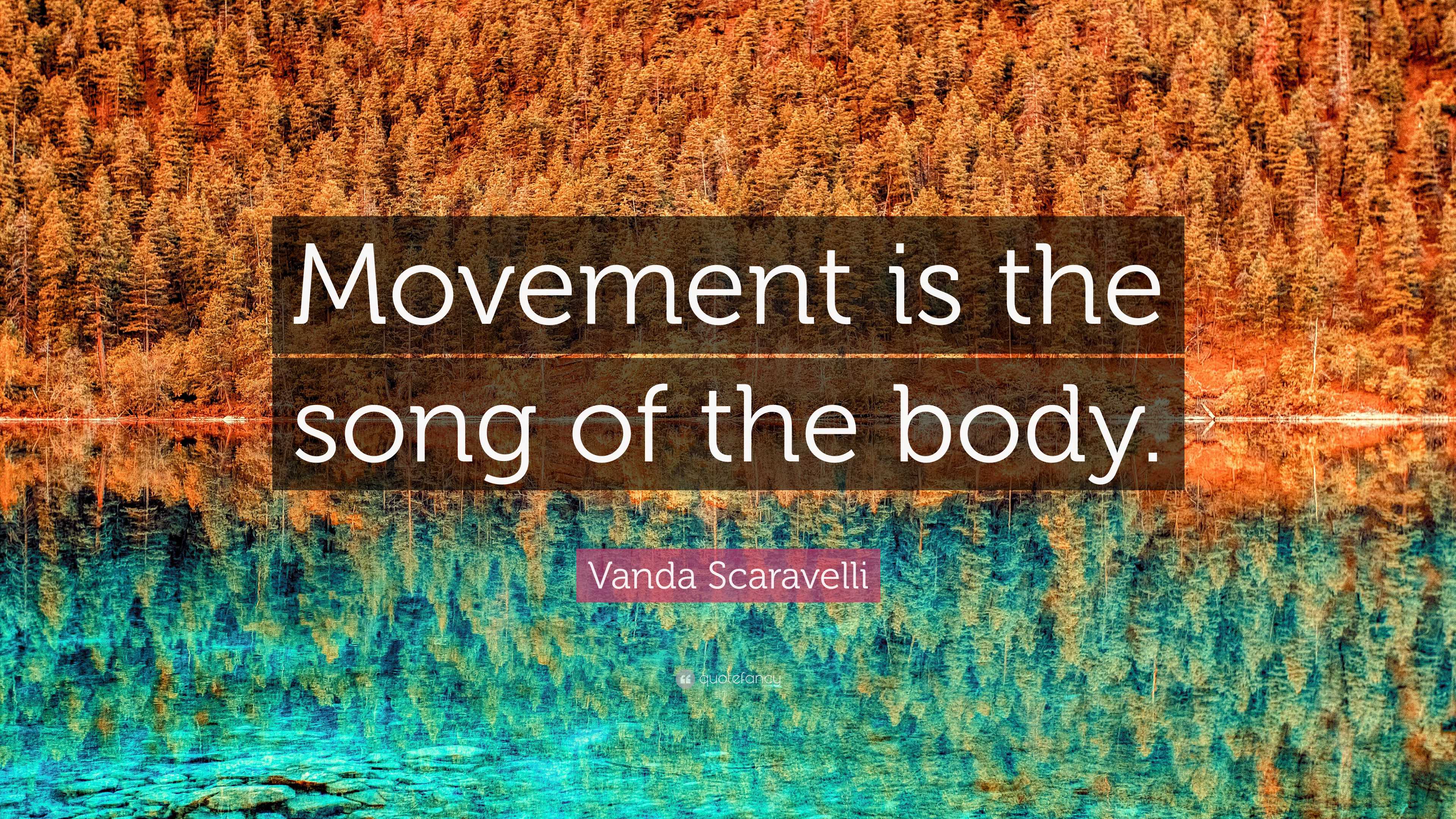 Vanda Scaravelli Quote: “Movement is the song of the body.”