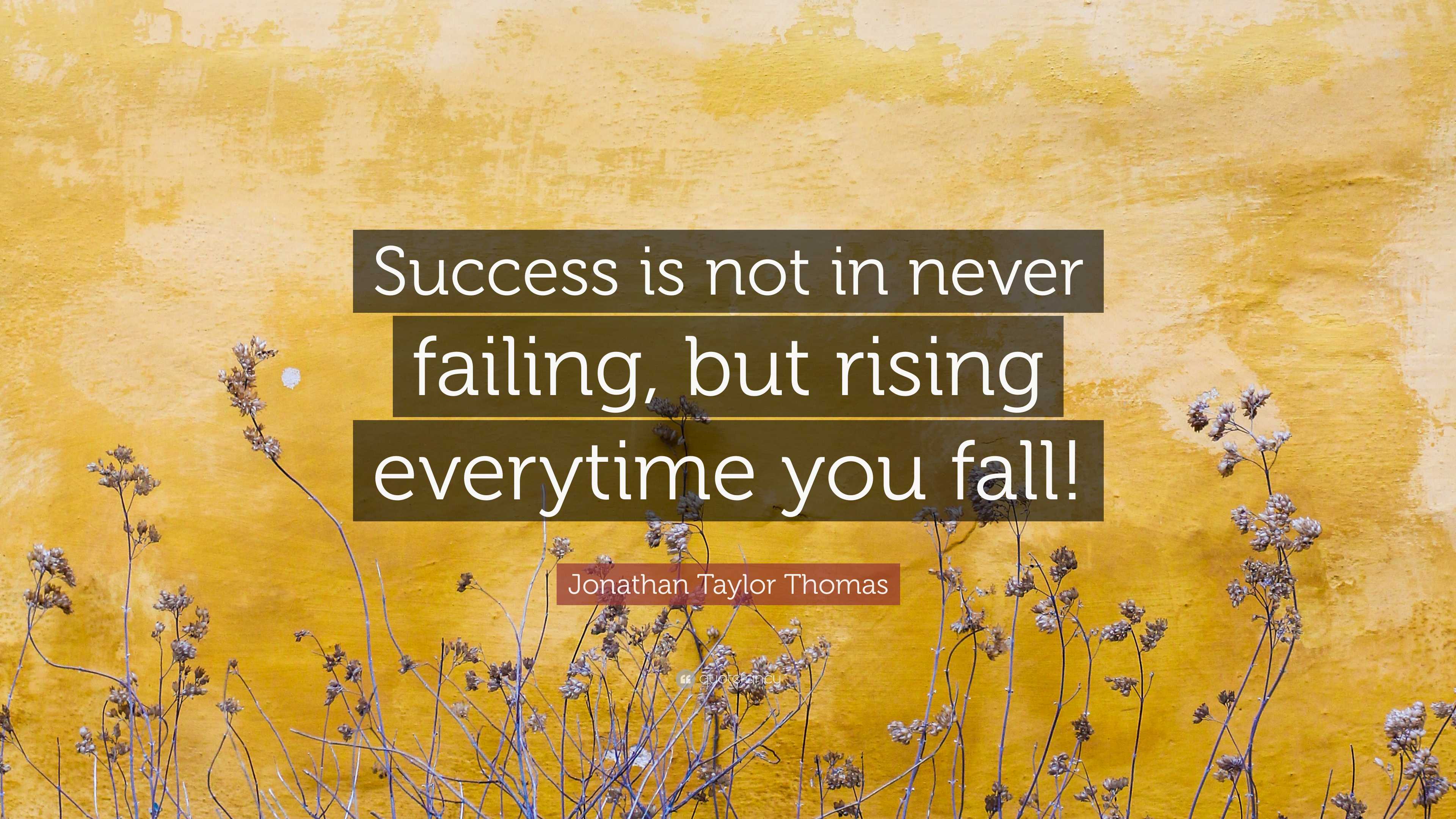 Jonathan Taylor Thomas Quote: “Success is not in never failing, but ...