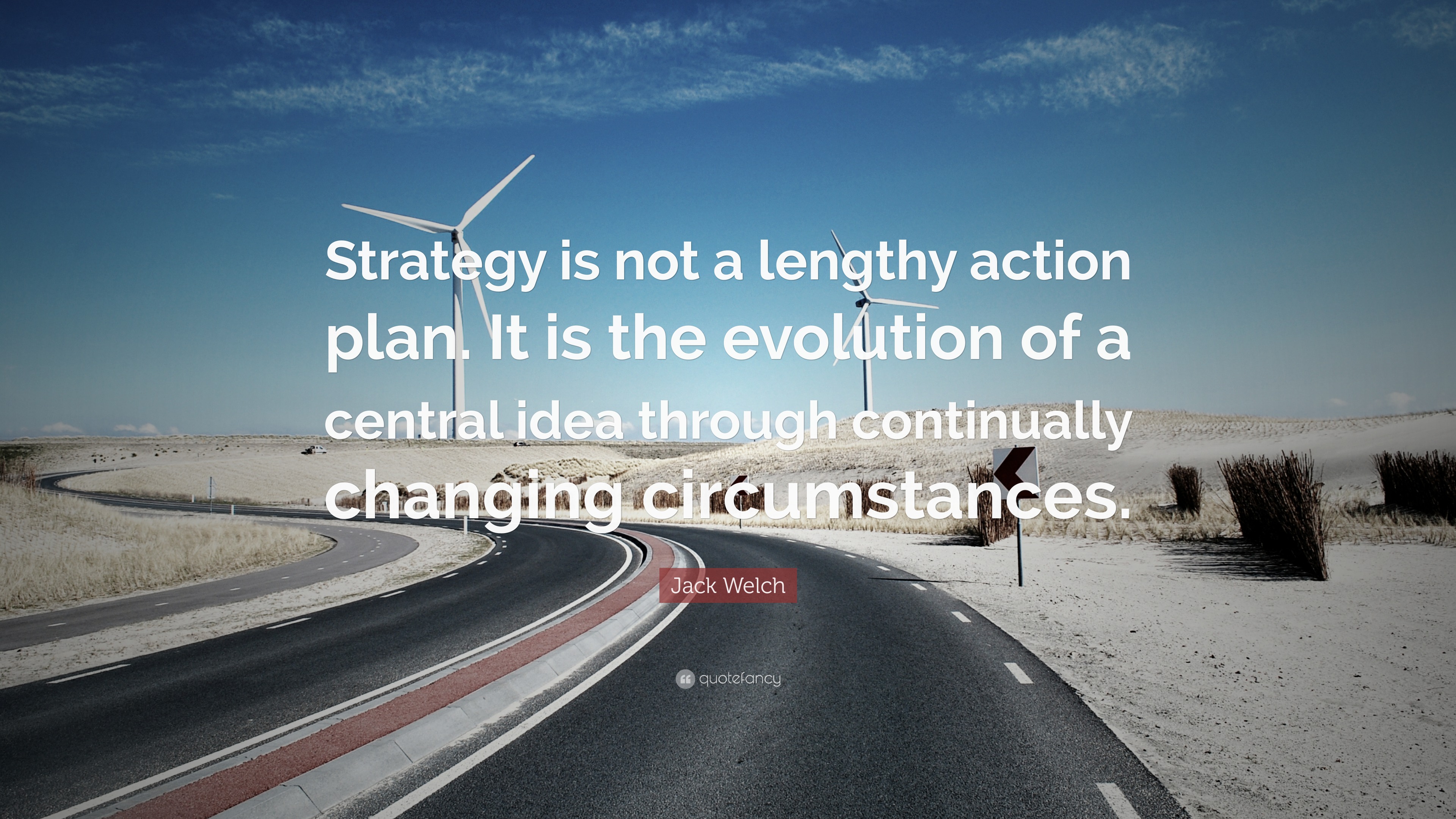 Jack Welch Quote: “Strategy is not a lengthy action plan. It is the ...
