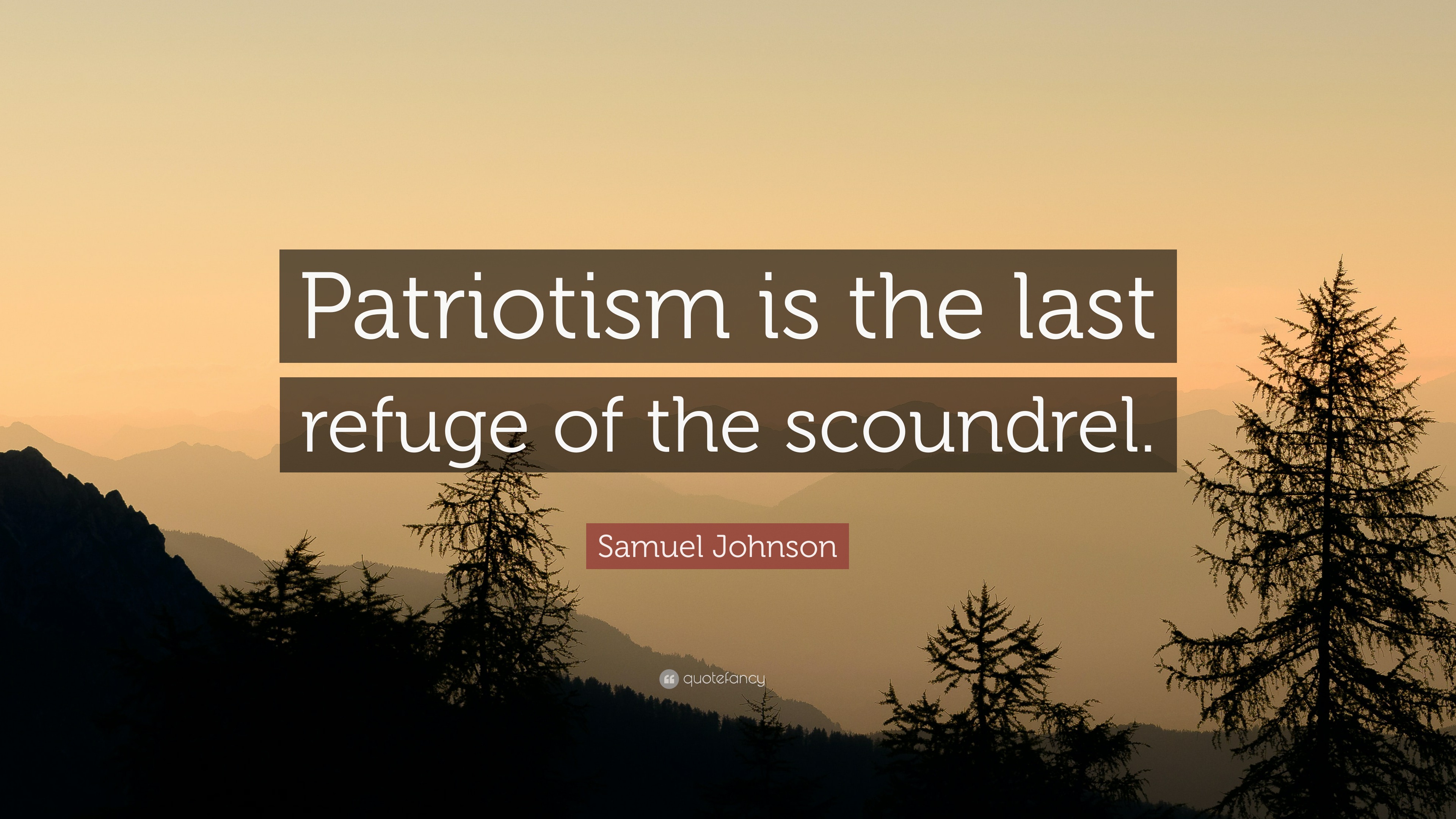 Samuel Johnson Quote: “Patriotism is the last refuge of the scoundrel.”