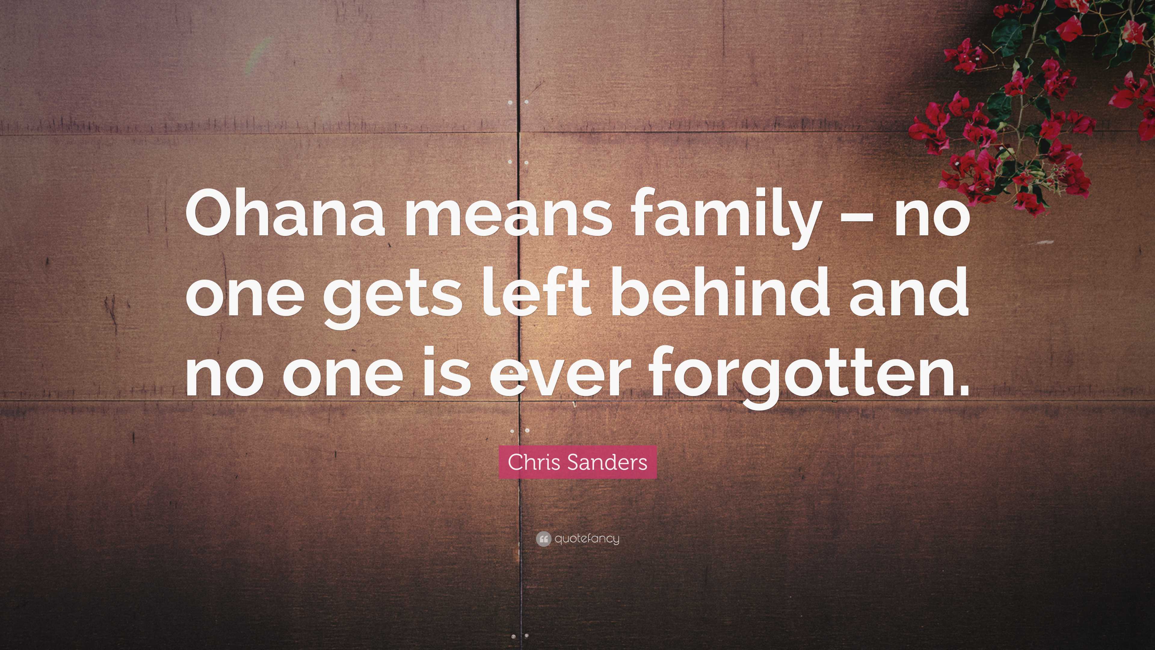 Chris Sanders Quote: “Ohana means family – no one gets left behind and ...