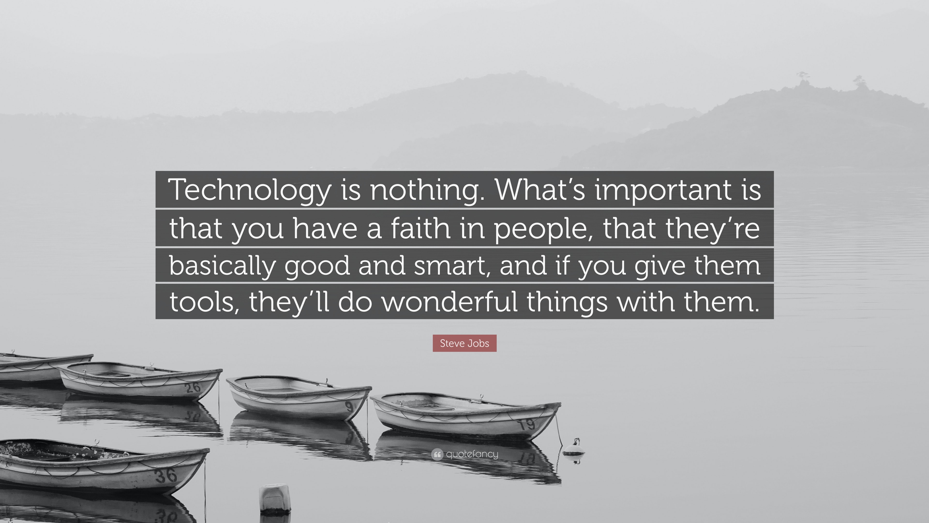 Steve Jobs Quote: “Technology is nothing. What’s important is that you ...