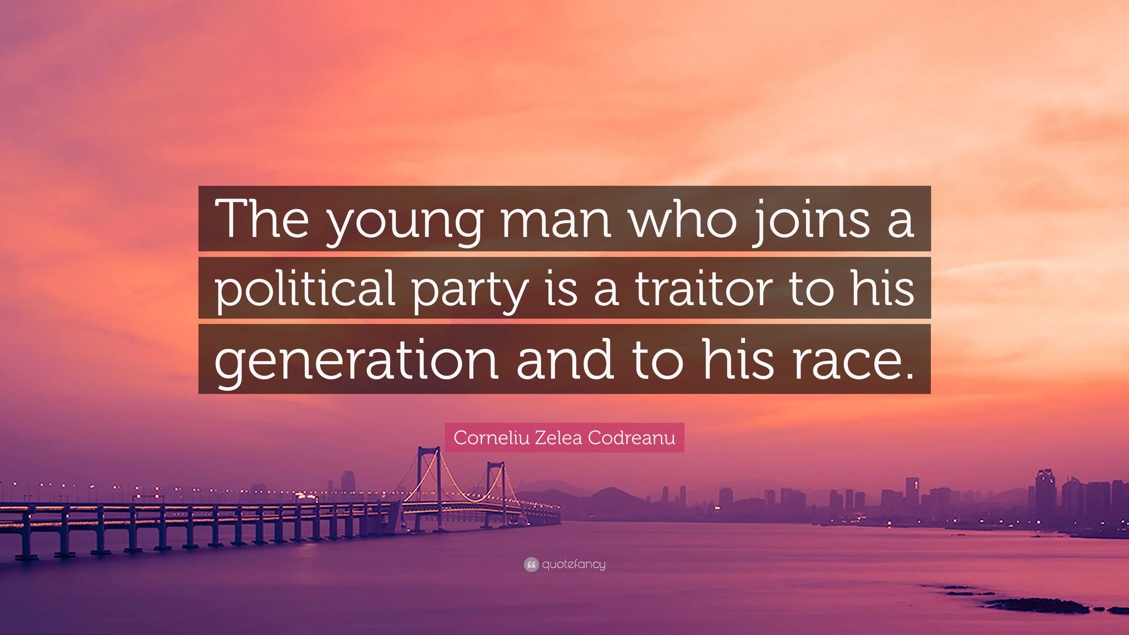 Corneliu Zelea Codreanu Quote: “The young man who joins a political ...