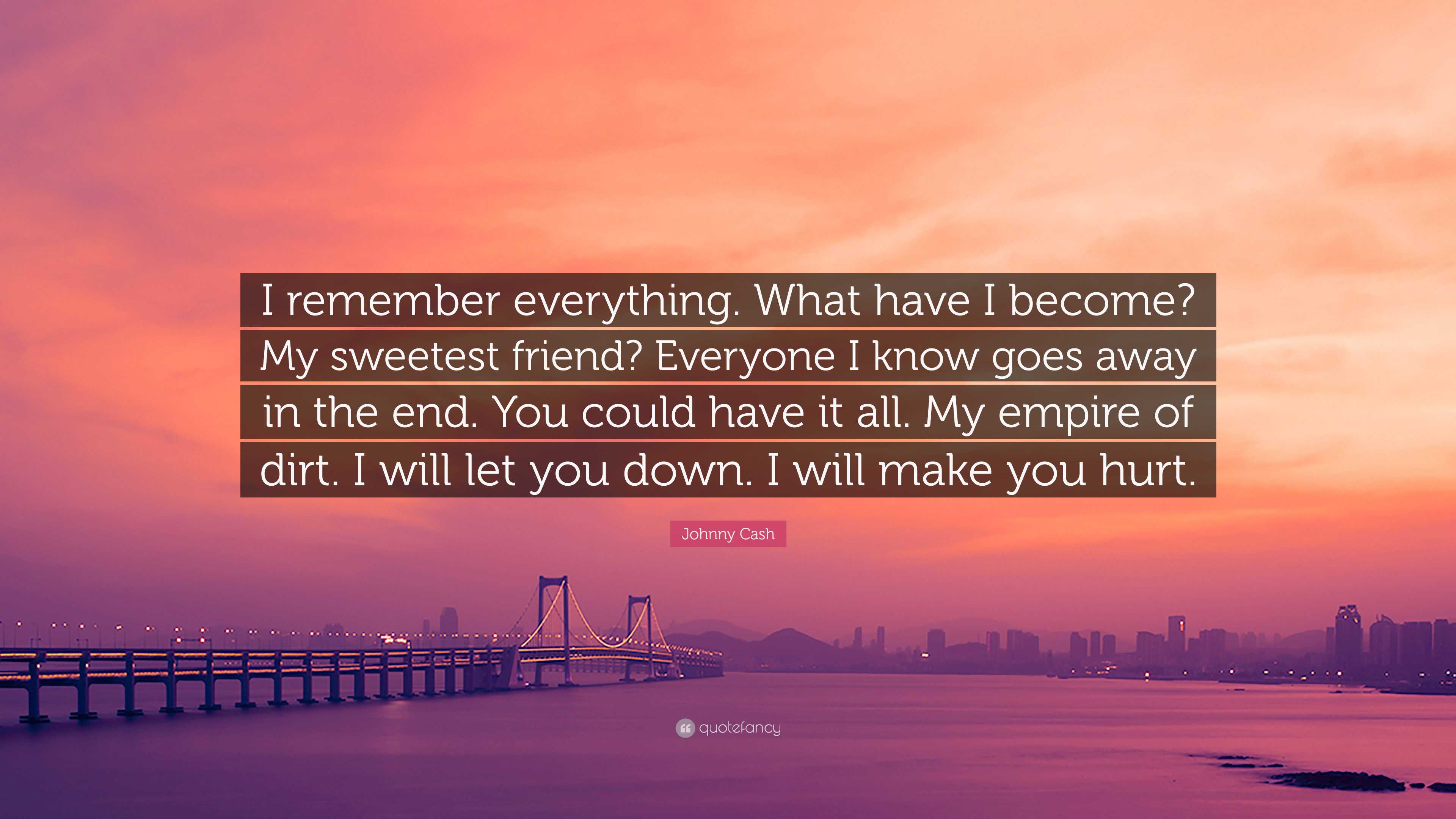Johnny Cash Quote: “I remember everything. What have I become? My ...