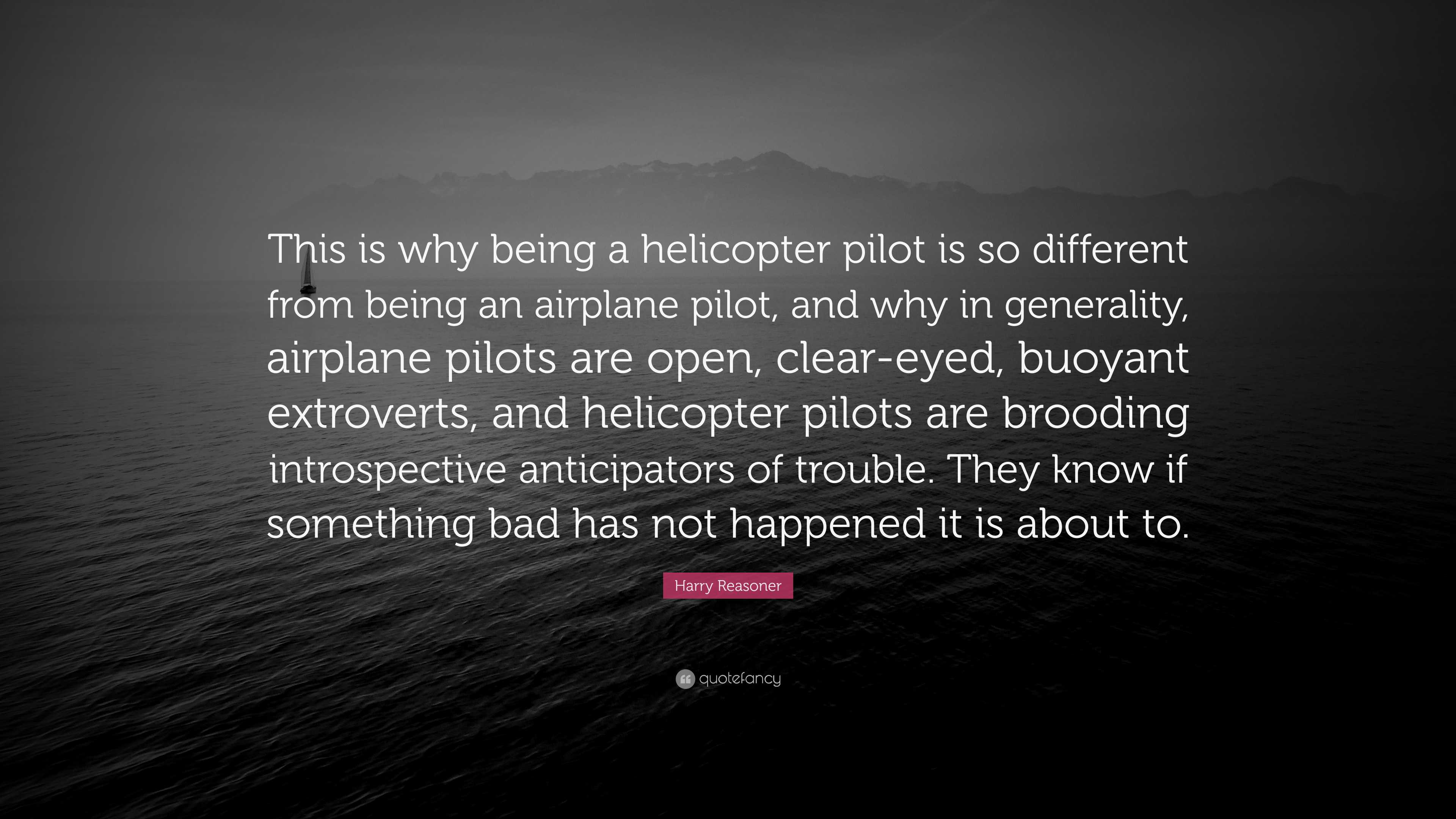 Harry Reasoner Quote: “This is why being a helicopter pilot is so ...