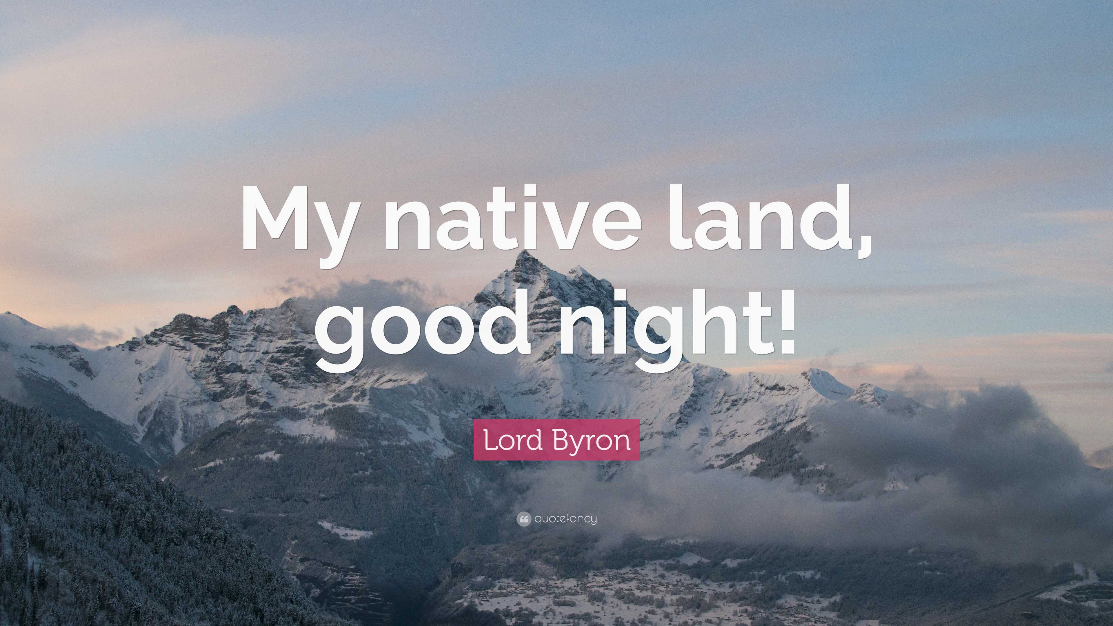 Lord Byron Quote: “My native land, good night!”