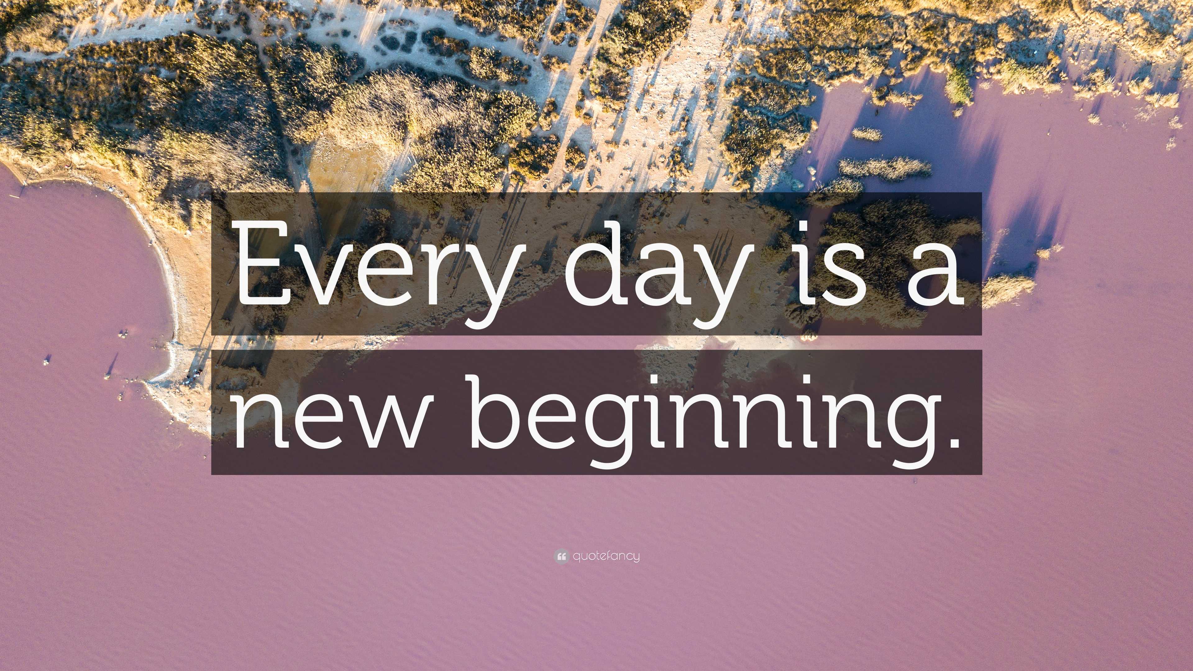 “Every day is a new beginning.” Wallpaper by QuoteFancy