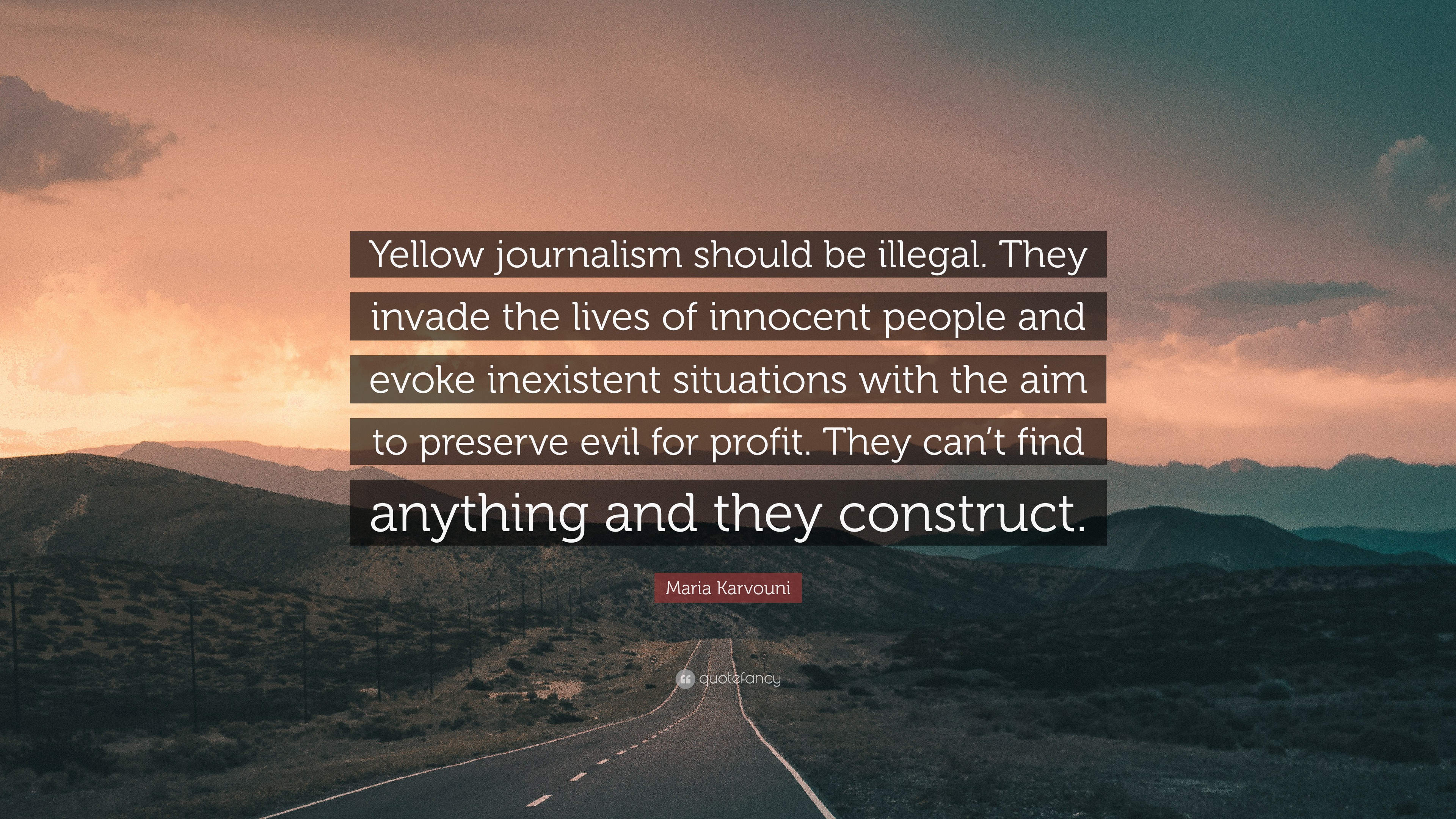 Maria Karvouni Quote: “Yellow journalism should be illegal. They invade ...