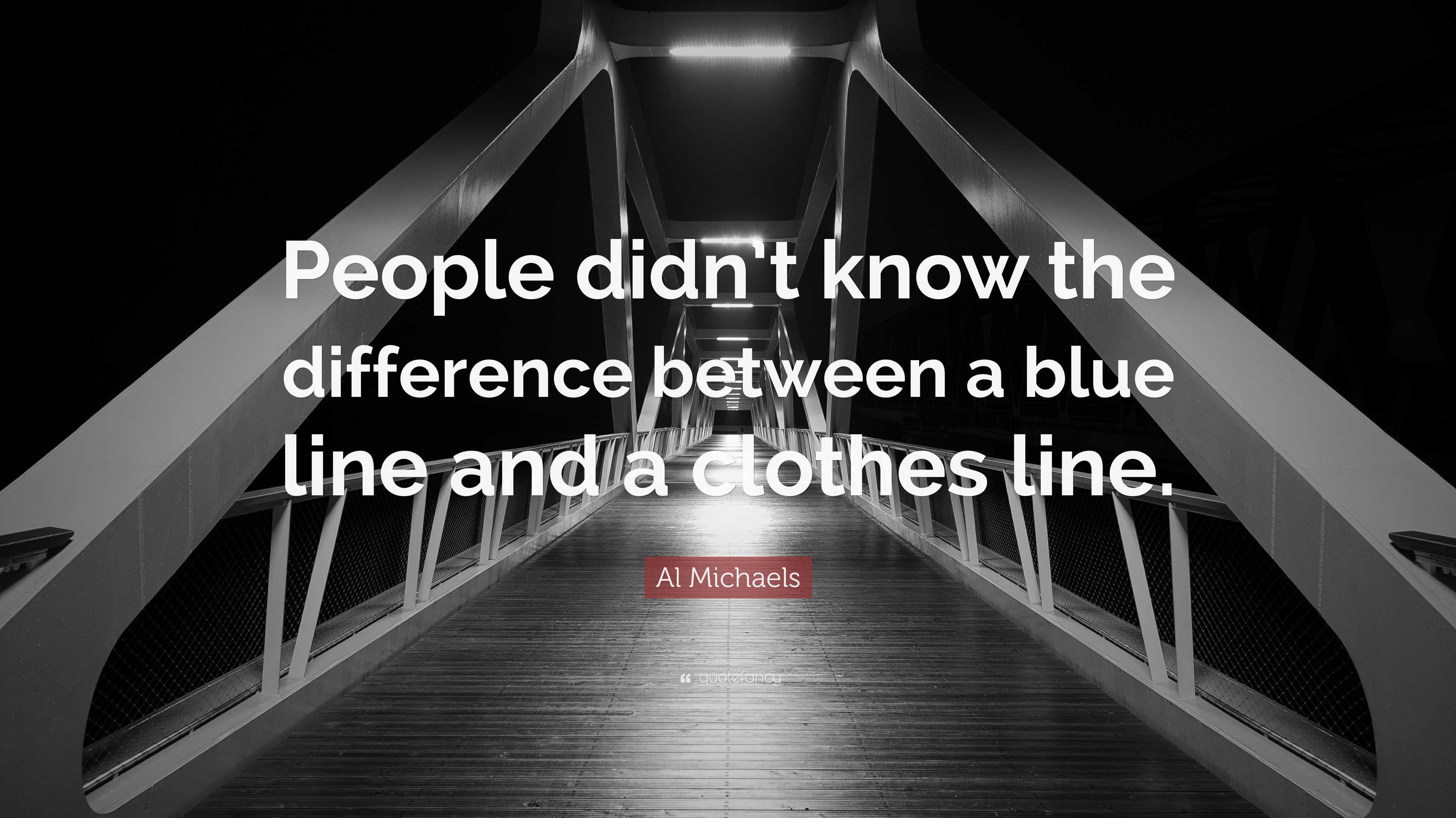 Al Michaels Quote: “People didn’t know the difference between a blue ...