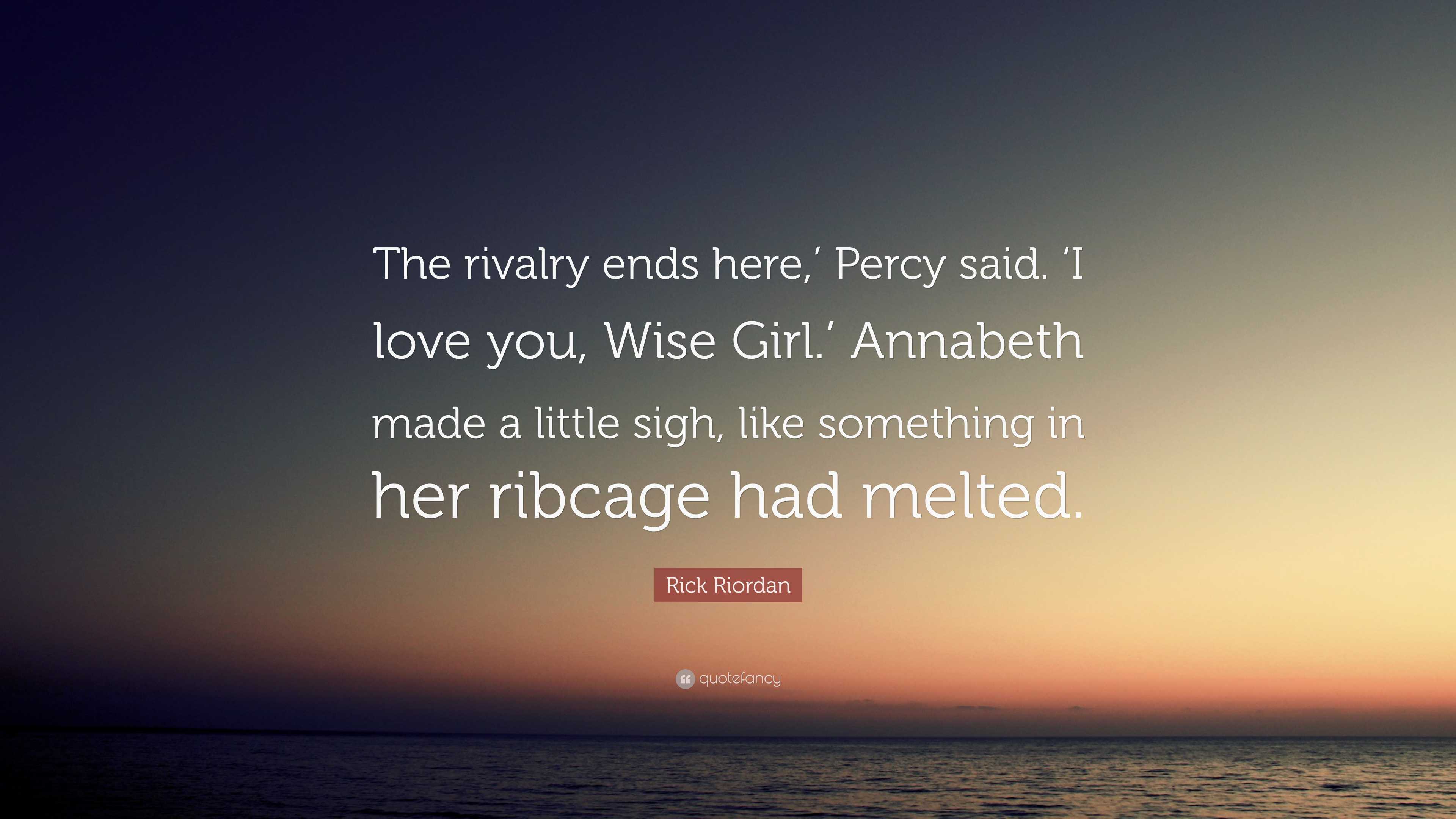 Rick Riordan Quote: “The rivalry ends here,’ Percy said. ‘I love you ...