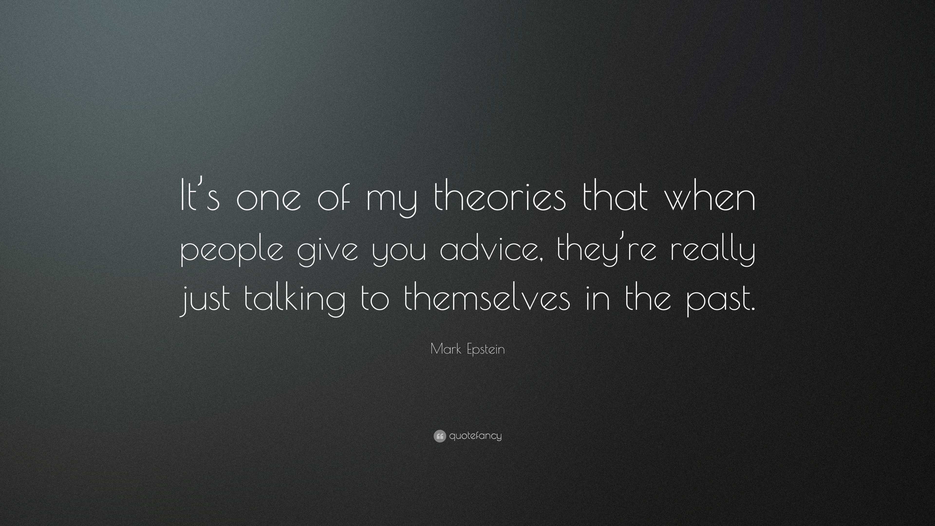 Mark Epstein Quote: “It’s one of my theories that when people give you ...