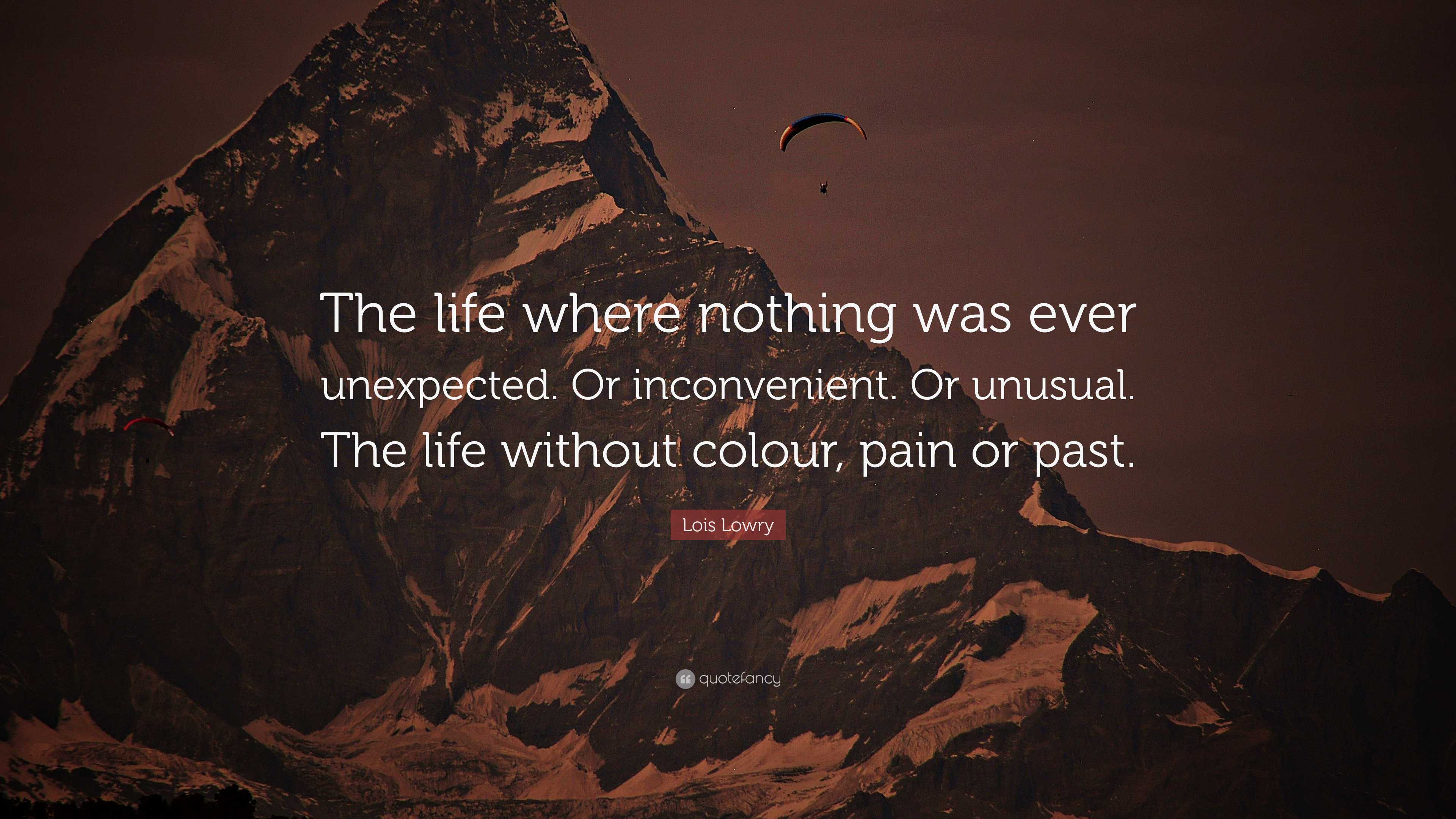 Lois Lowry Quote: “The life where nothing was ever unexpected. Or ...