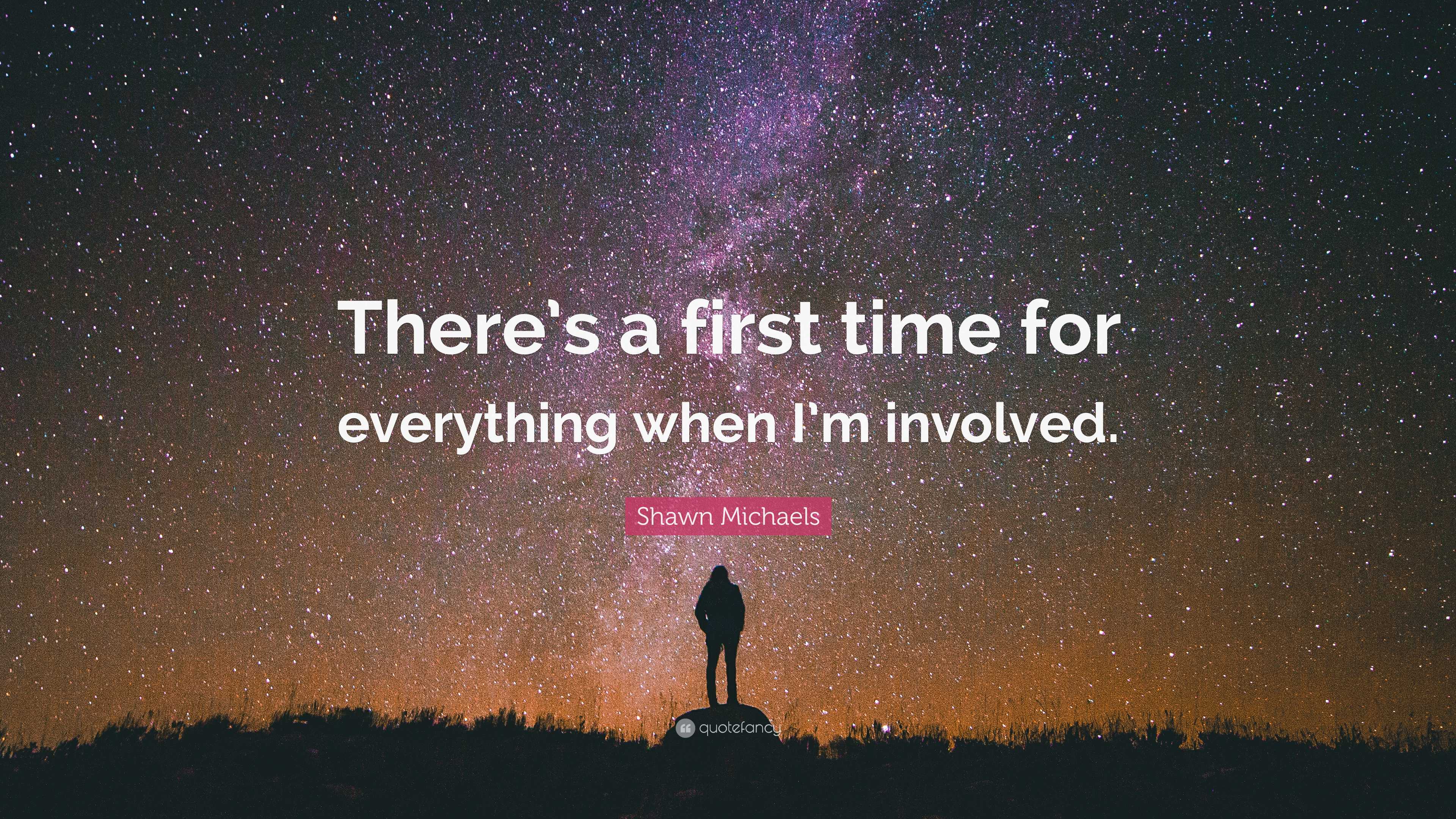 Shawn Michaels Quote: “There’s a first time for everything when I’m ...