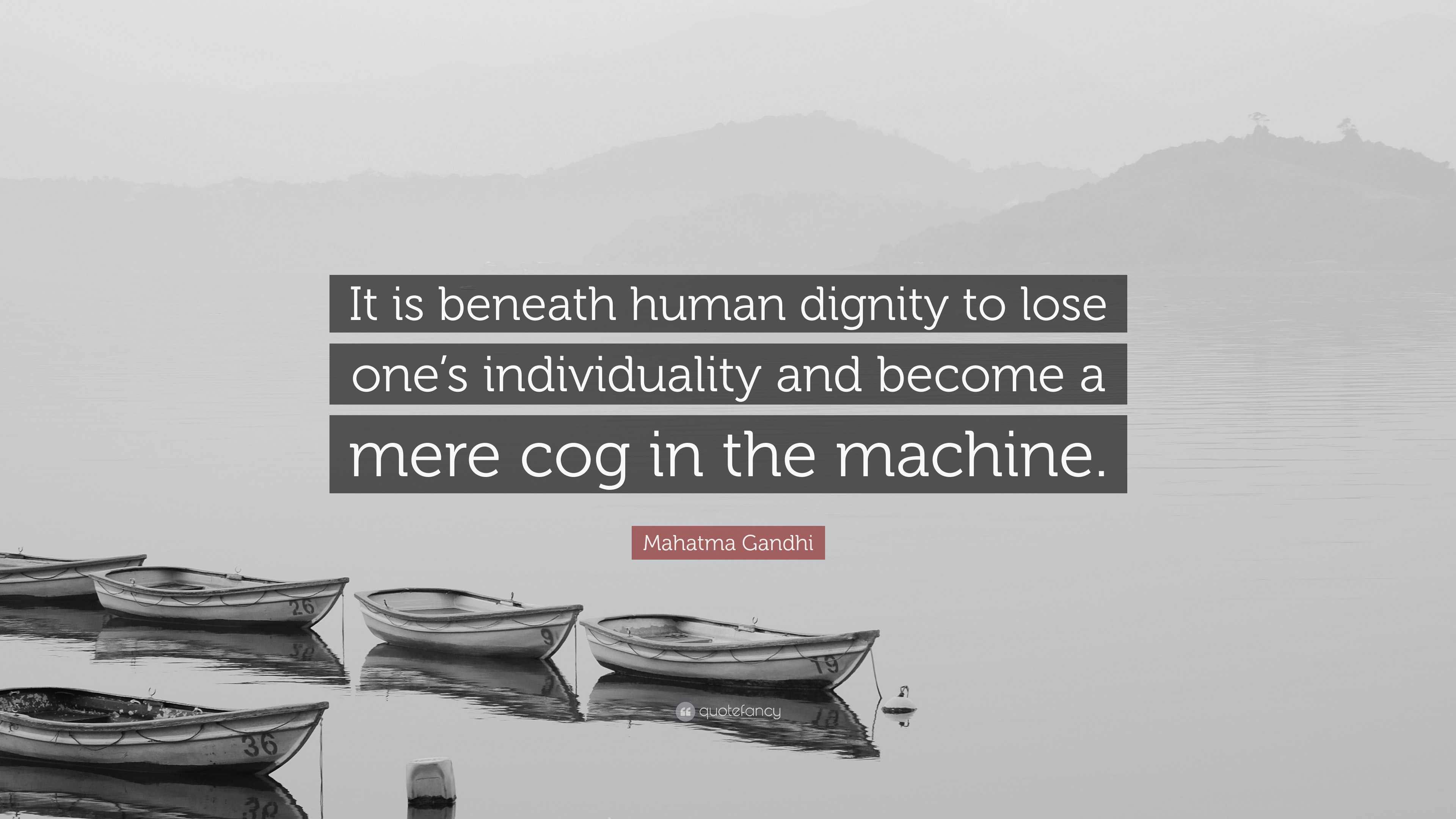 Mahatma Gandhi Quote: “It is beneath human dignity to lose one’s ...
