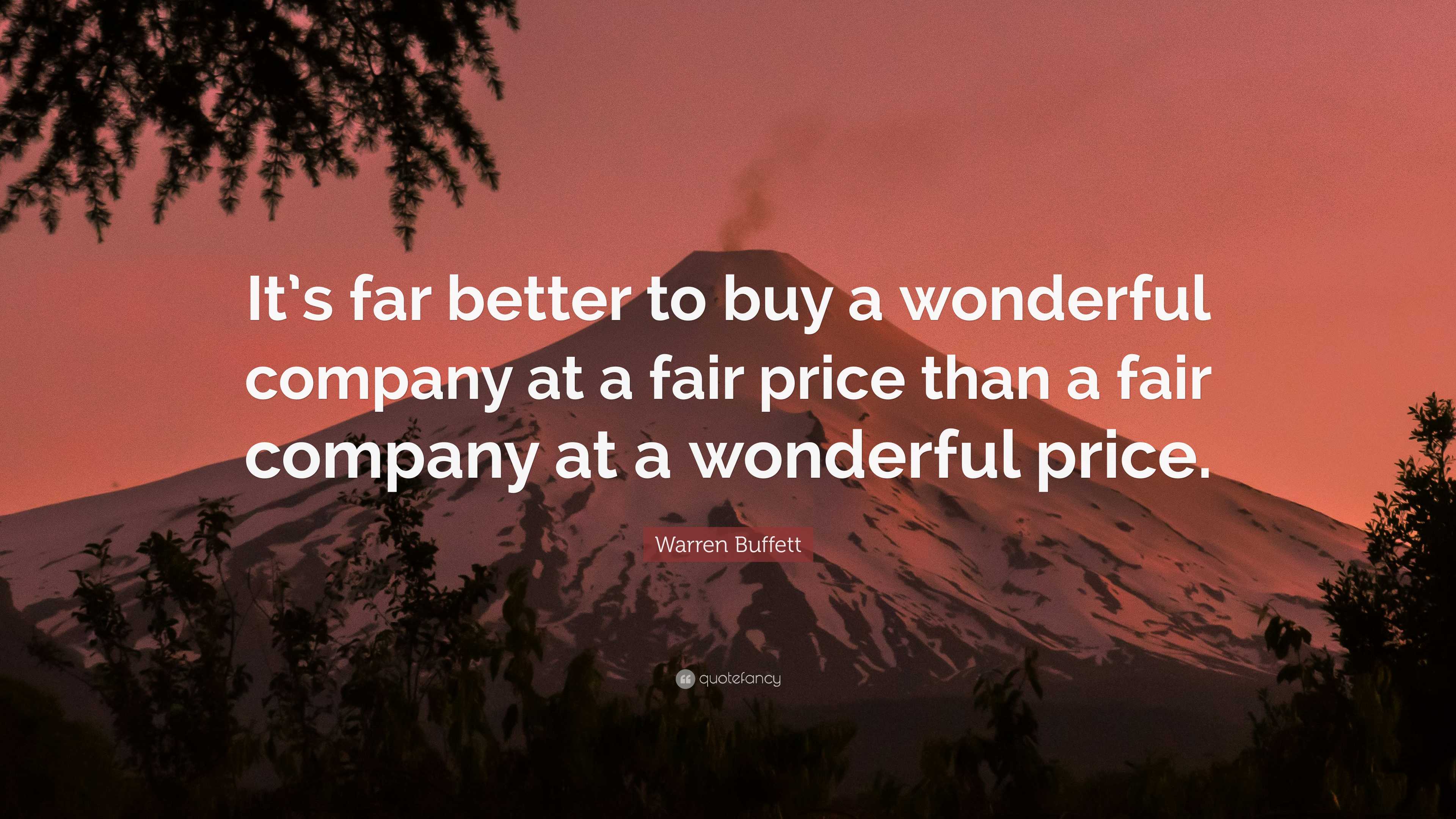 Warren Buffett Quote: “It’s far better to buy a wonderful company at a ...