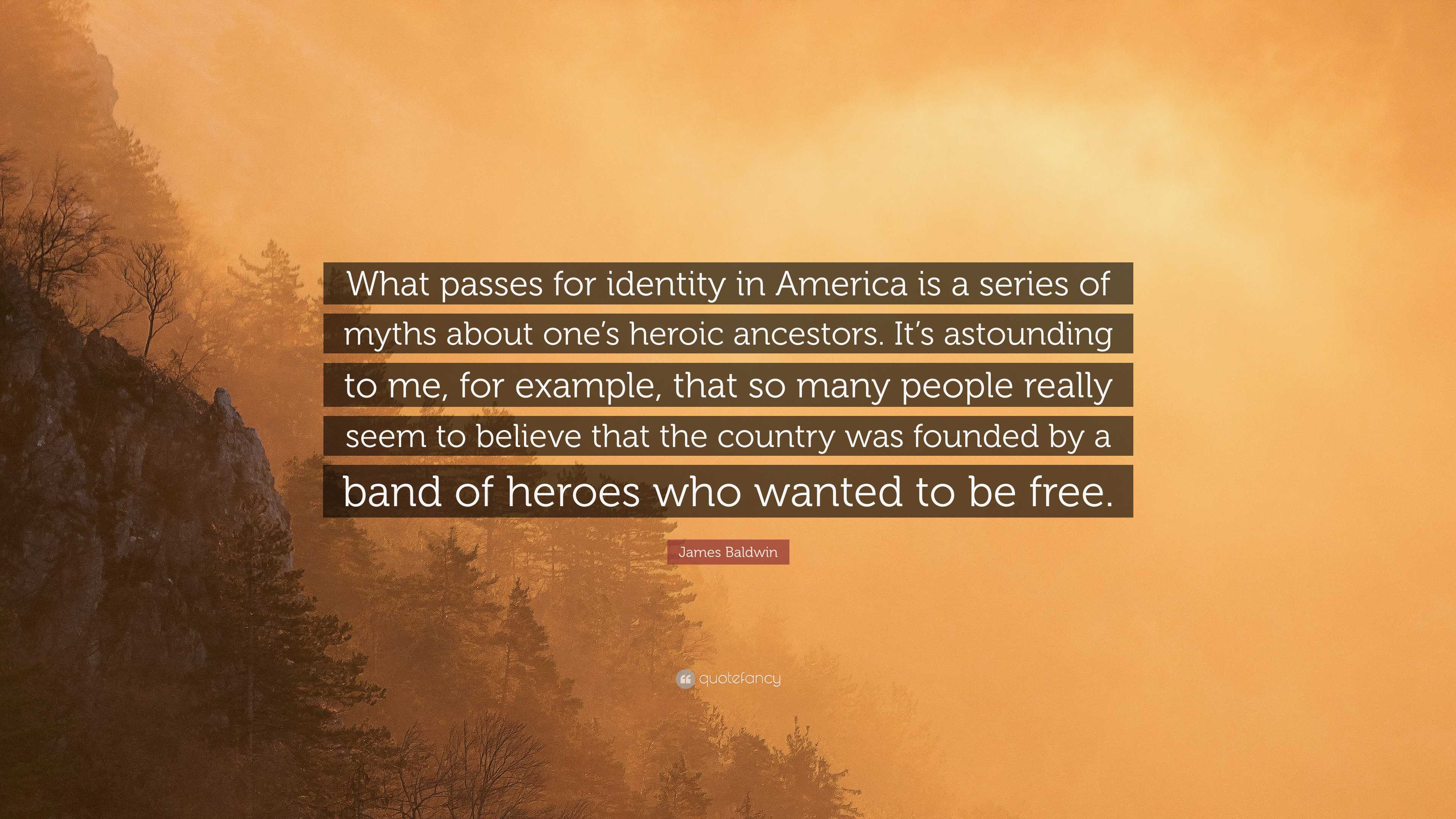 James Baldwin Quote: “What passes for identity in America is a series ...