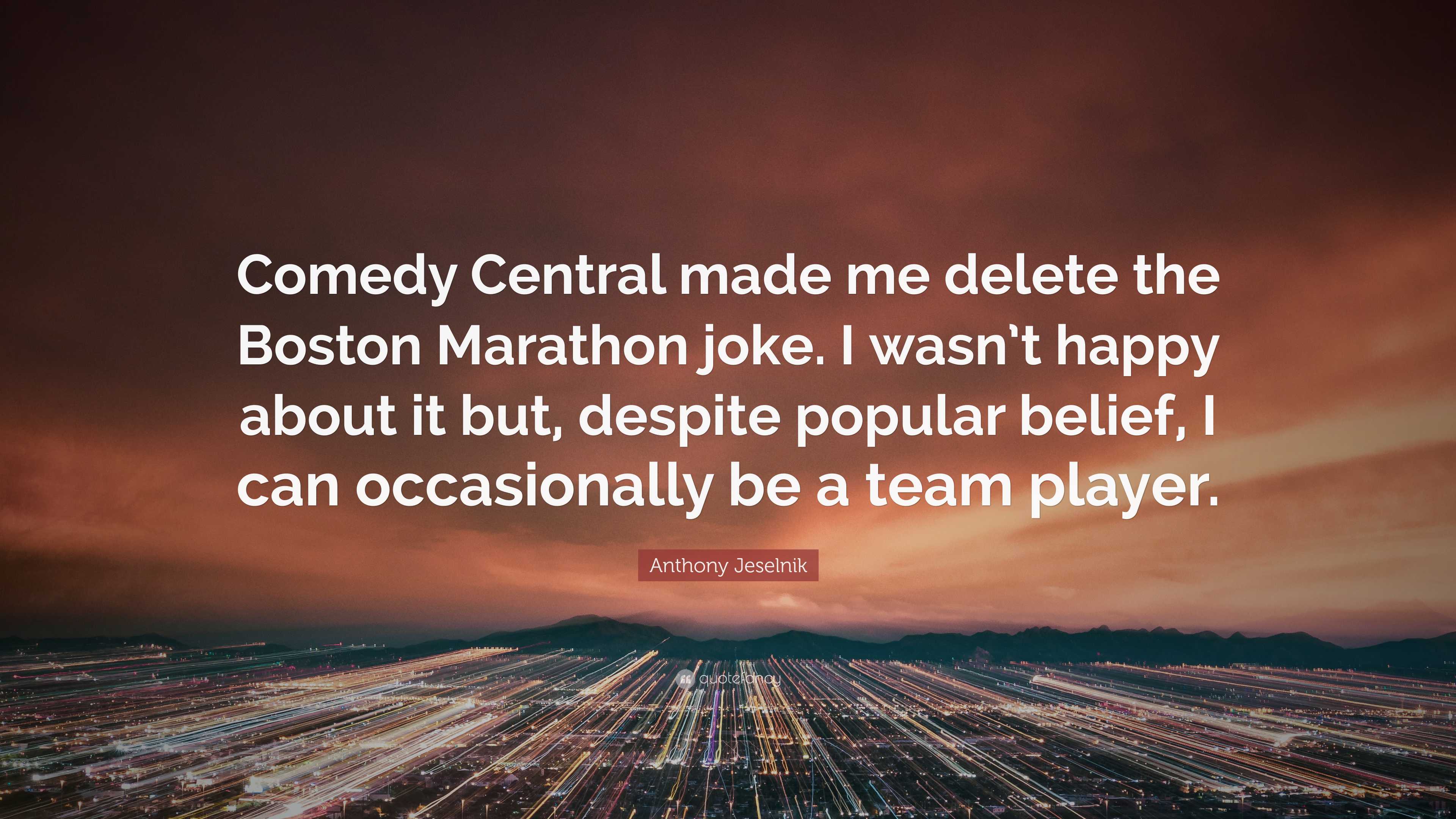 Anthony Jeselnik Quote: “Comedy Central made me delete the Boston ...