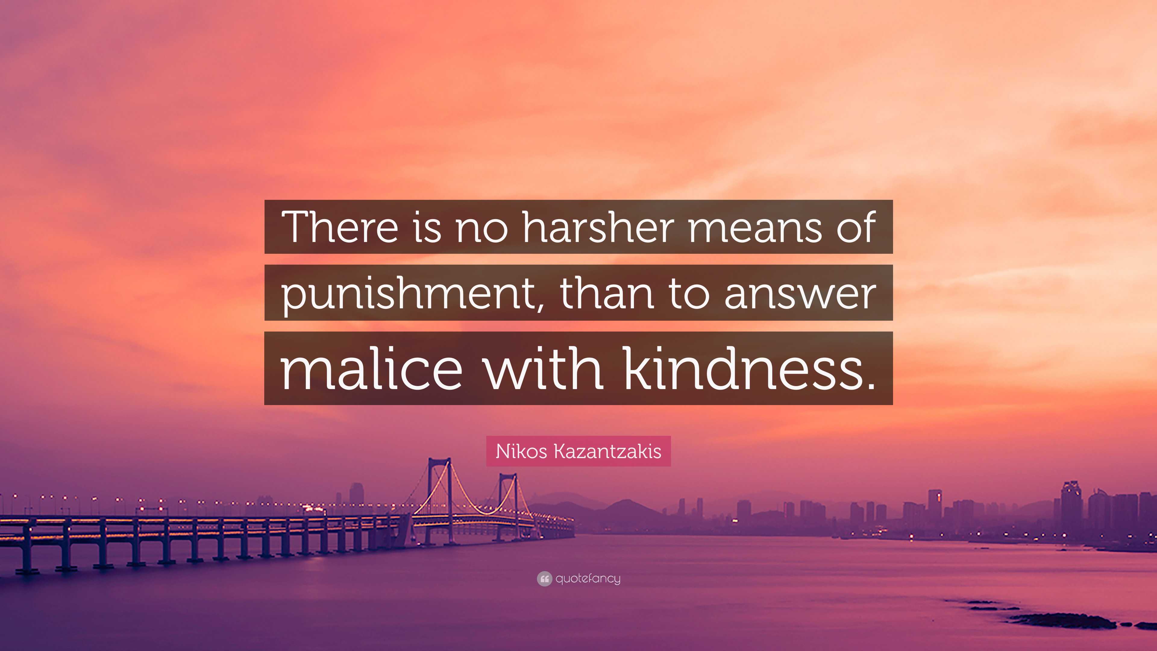 Nikos Kazantzakis Quote: “There is no harsher means of punishment, than ...