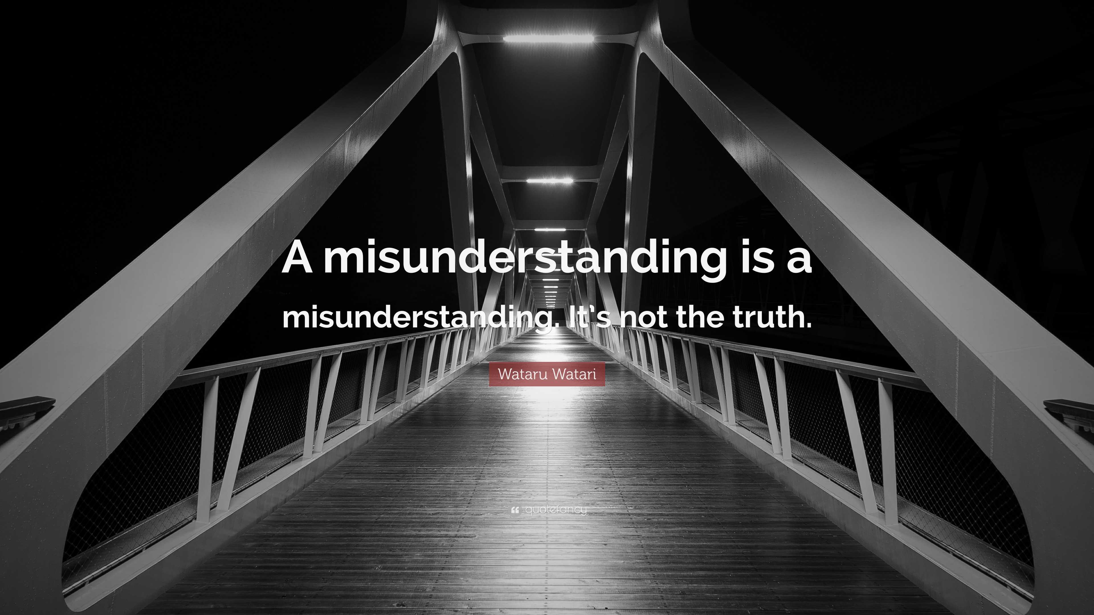 Wataru Watari Quote: “A misunderstanding is a misunderstanding. It’s ...