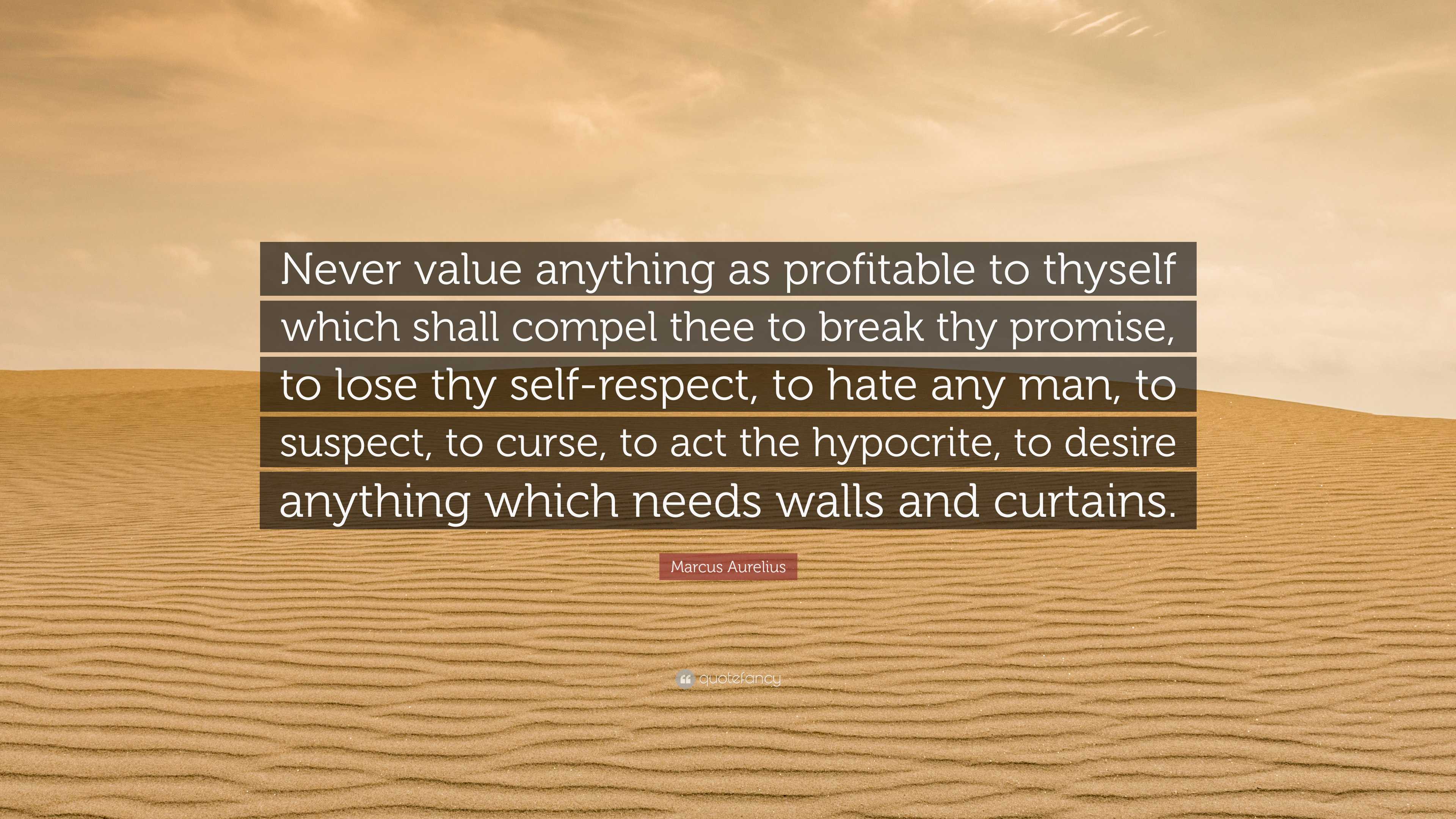 Marcus Aurelius Quote: “Never value anything as profitable to thyself ...