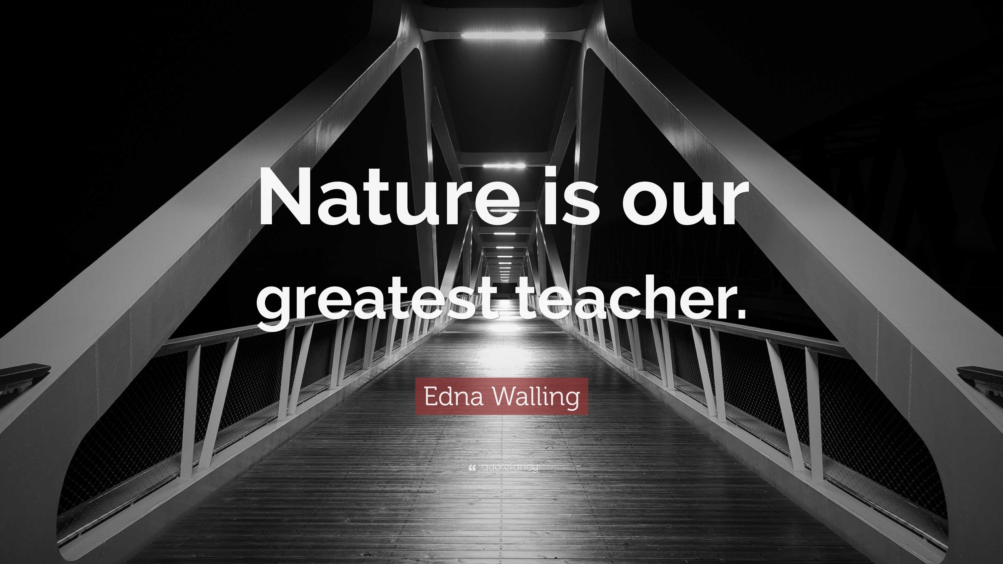 Edna Walling Quote: “Nature is our greatest teacher.”