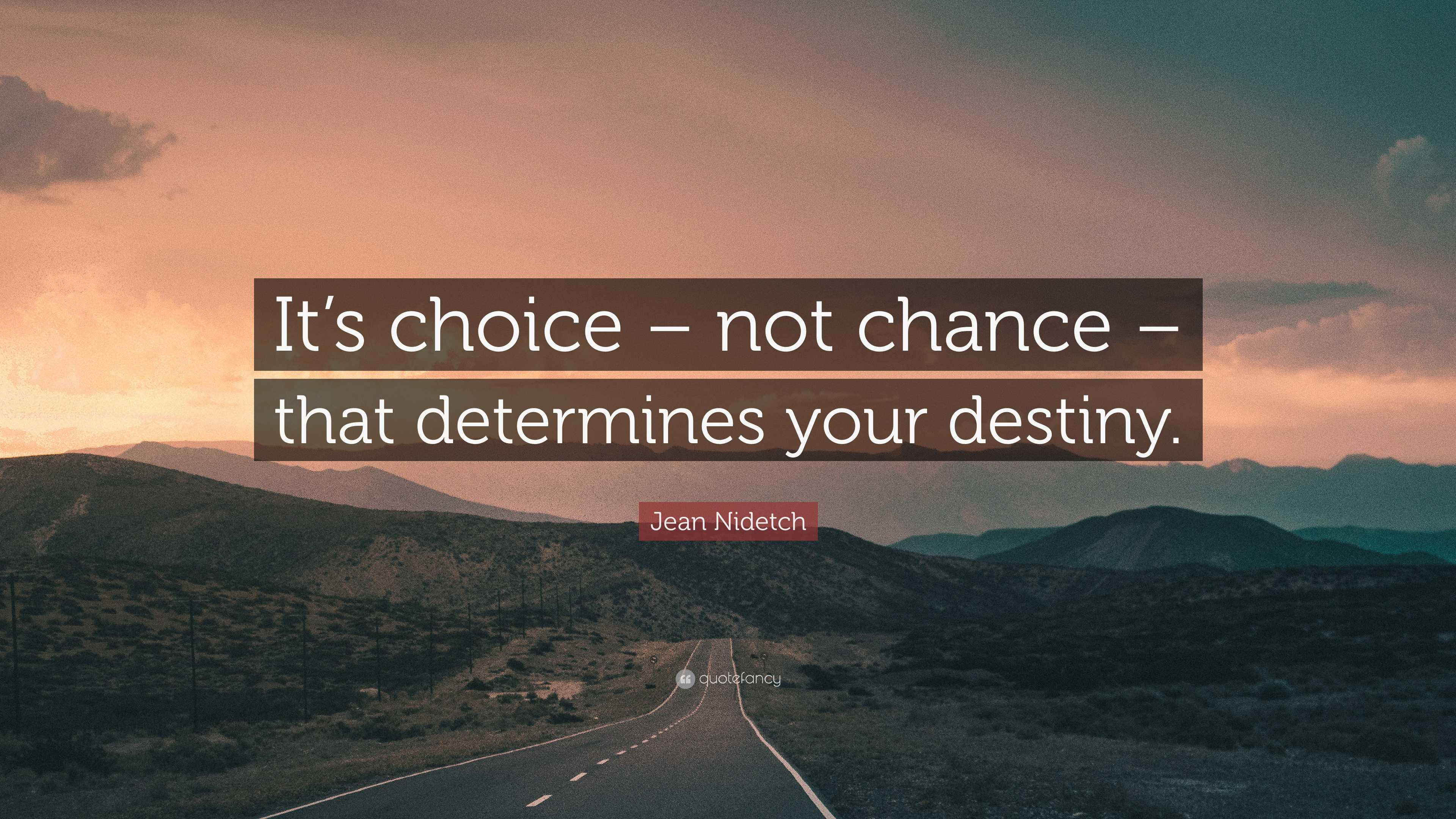 Jean Nidetch Quote: “It’s choice – not chance – that determines your ...