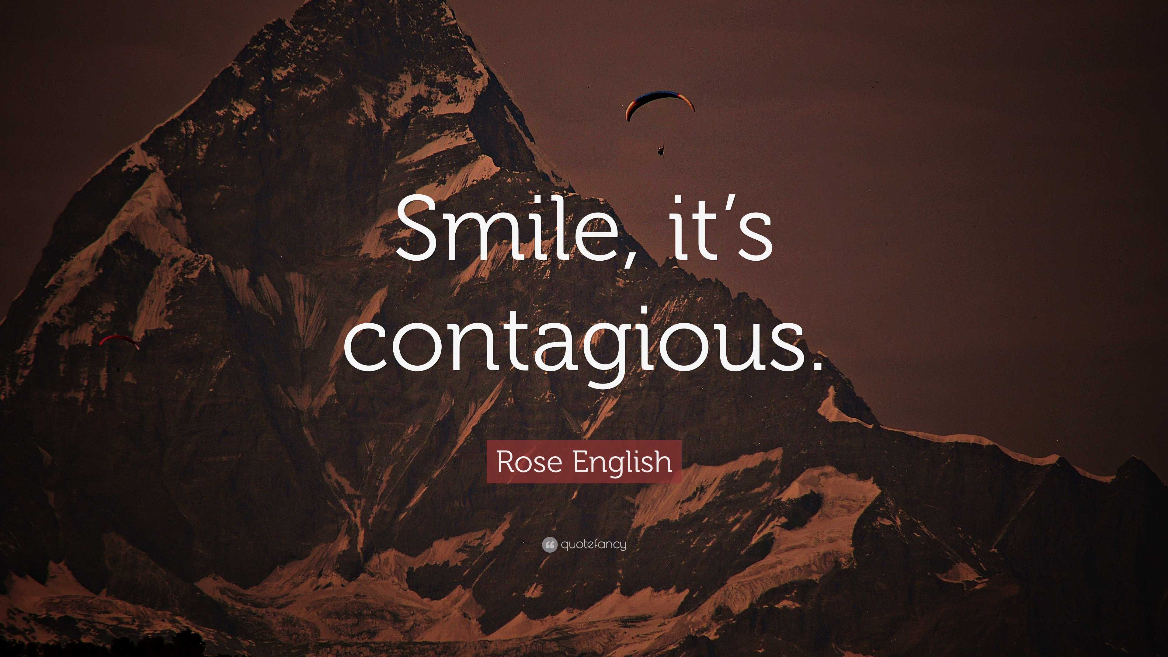 Rose English Quote: “Smile, it’s contagious.”