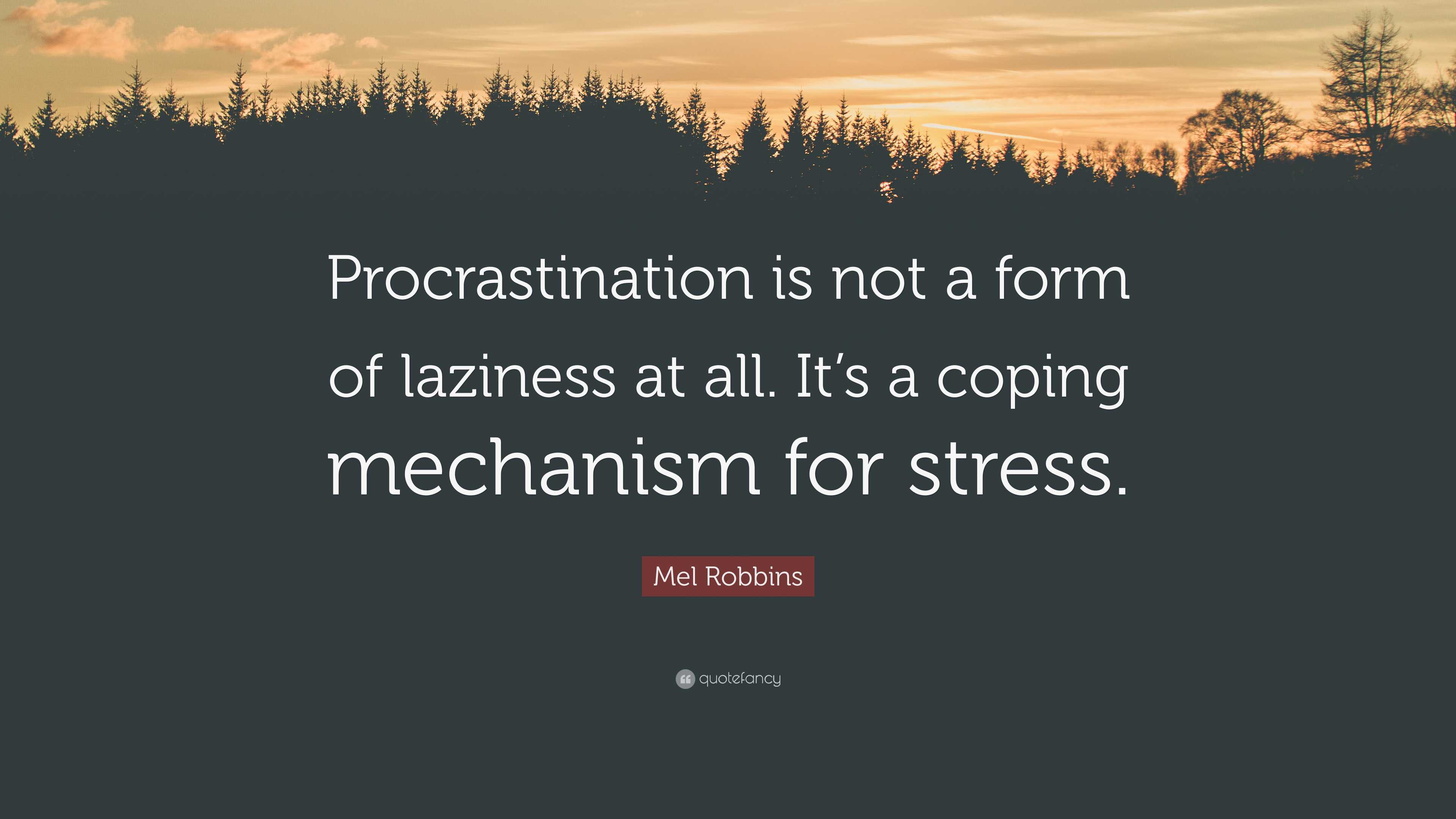 Laziness Procrastination Quotes Why Procrastination Is Not Laziness