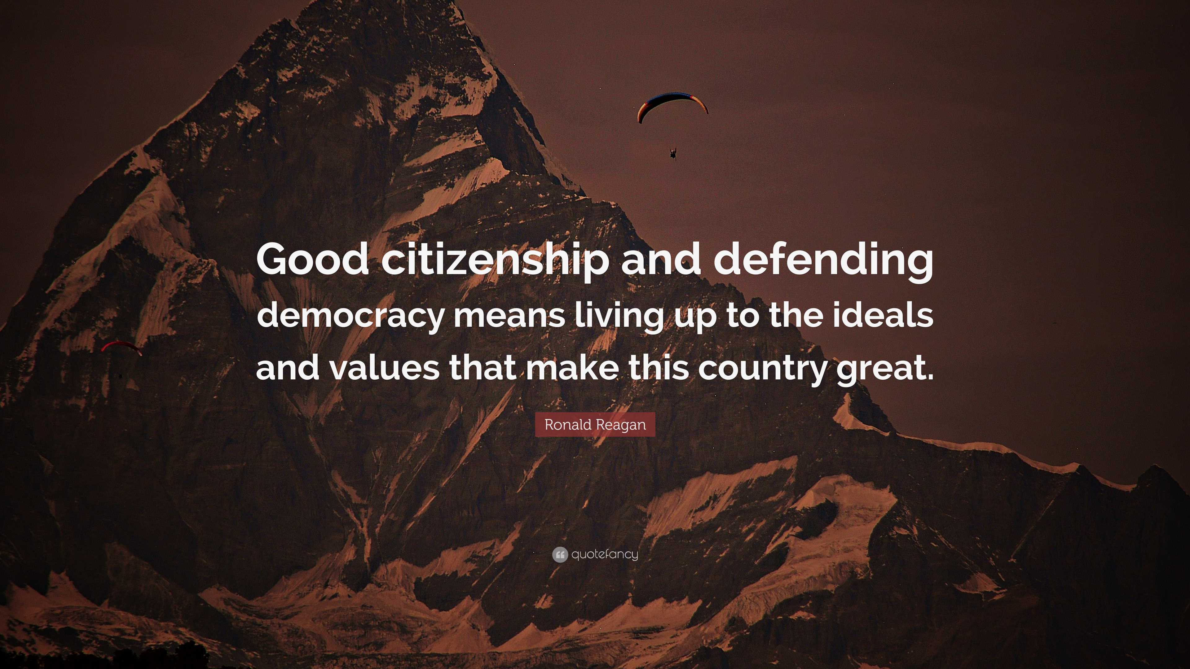 Ronald Reagan Quote: “Good citizenship and defending democracy means ...