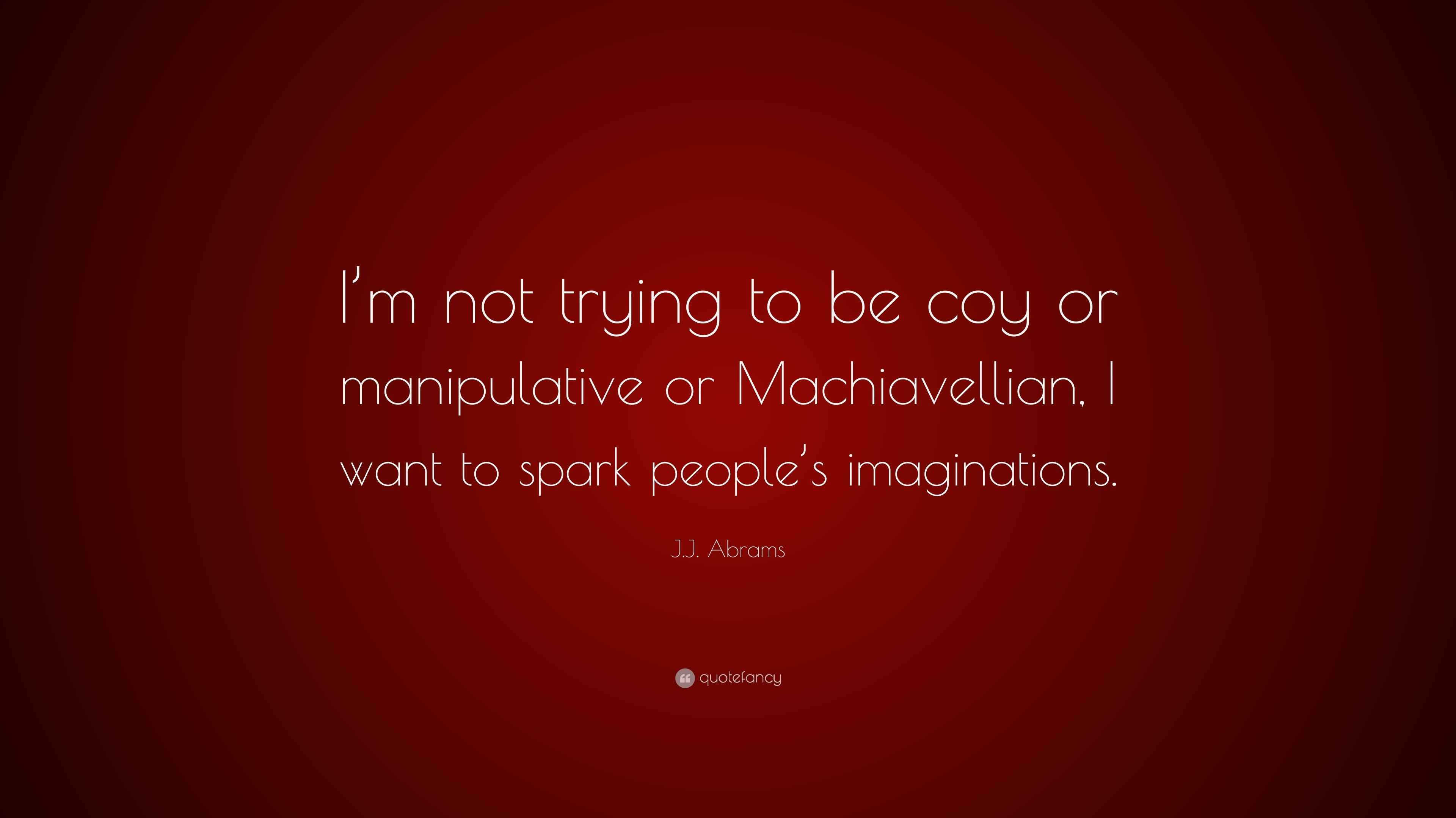J.J. Abrams Quote: “I’m not trying to be coy or manipulative or ...