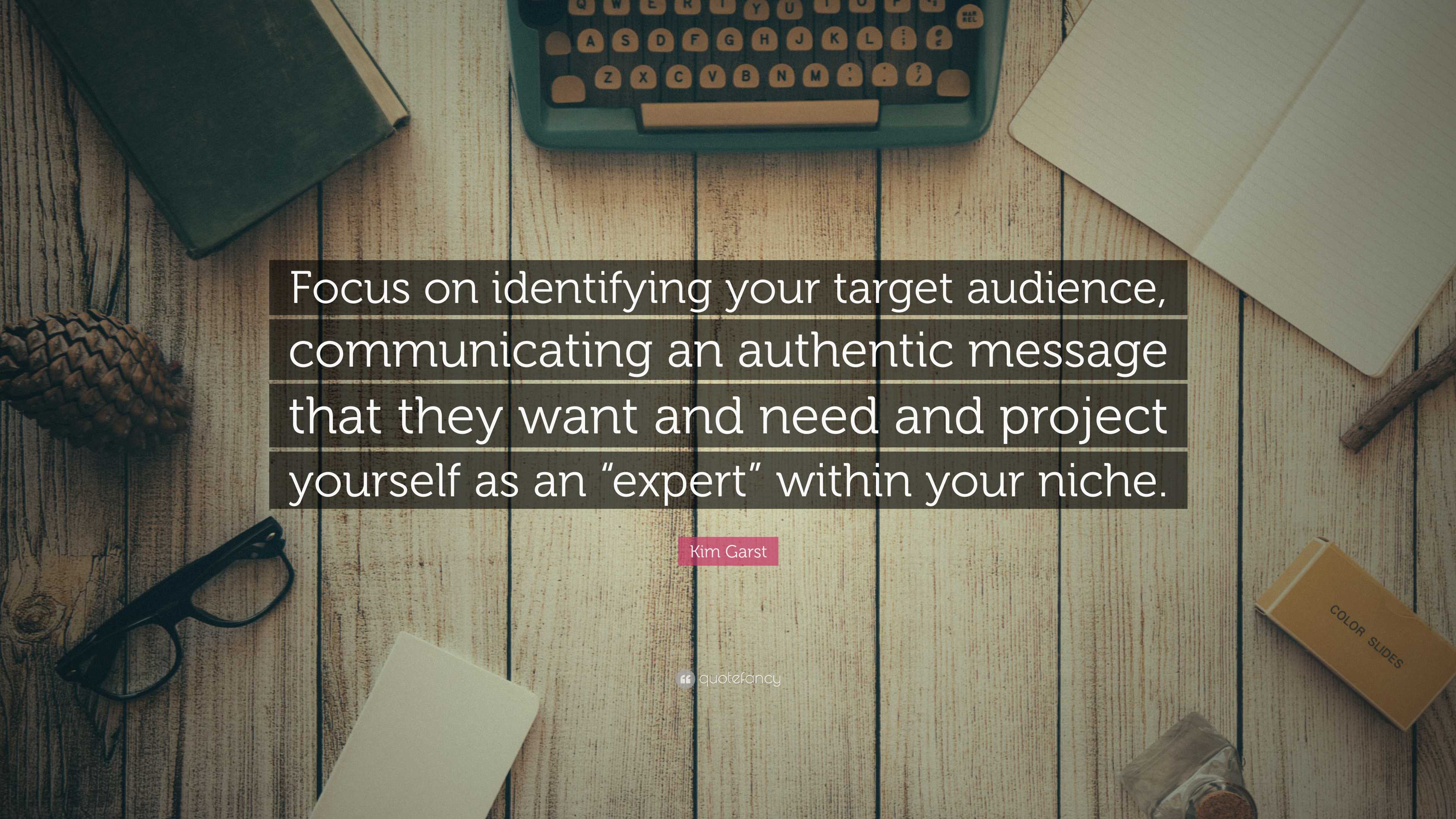Kim Garst Quote: “Focus on identifying your target audience ...
