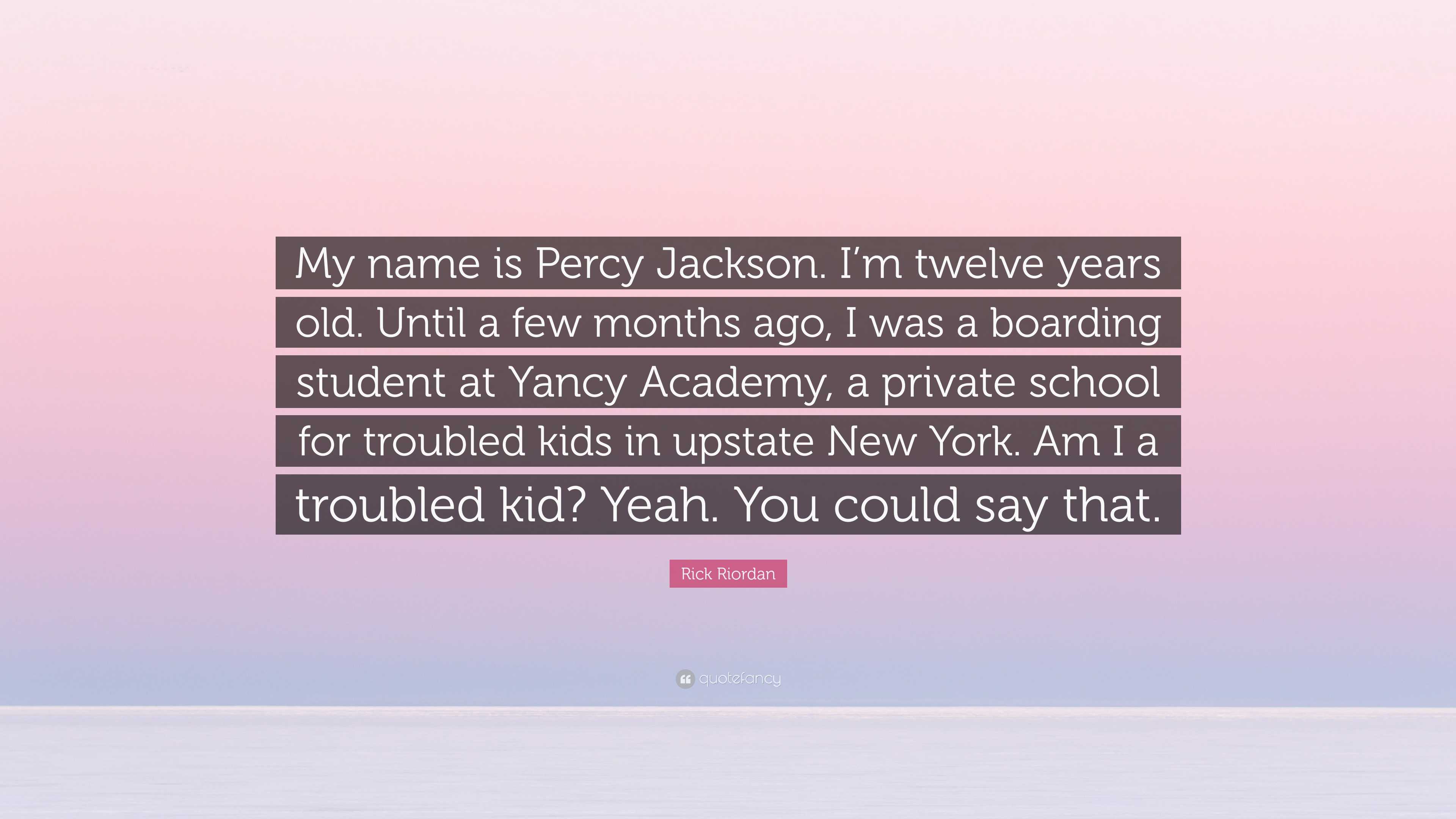 Rick Riordan Quote: “My name is Percy Jackson. I’m twelve years old ...