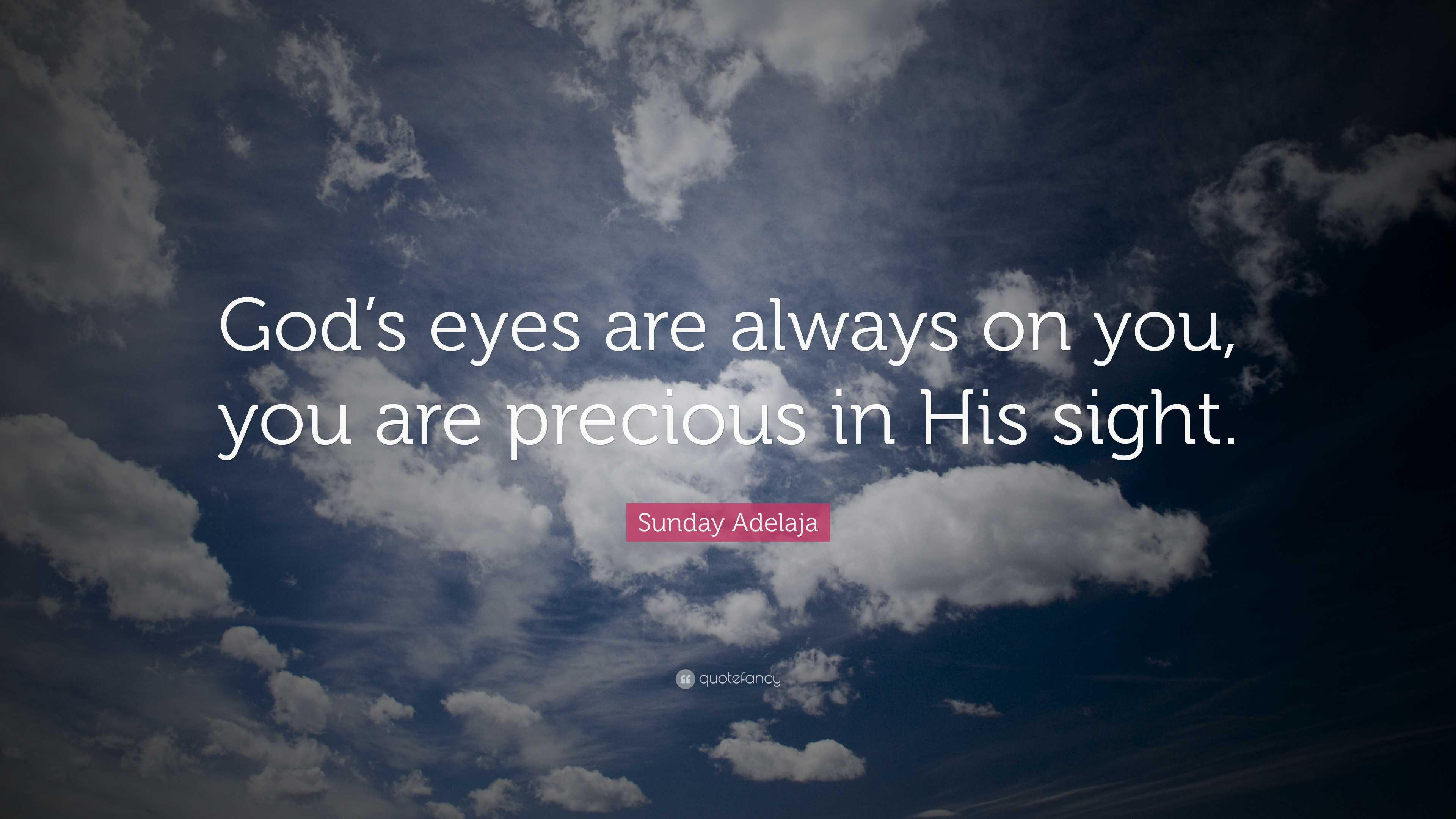 Sunday Adelaja Quote: “God’s eyes are always on you, you are precious ...