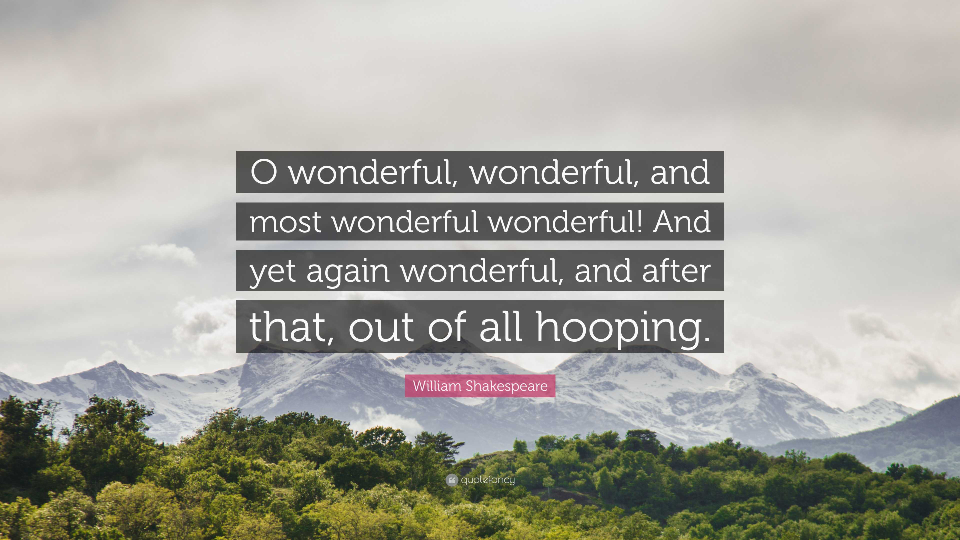 William Shakespeare Quote: “O wonderful, wonderful, and most wonderful ...