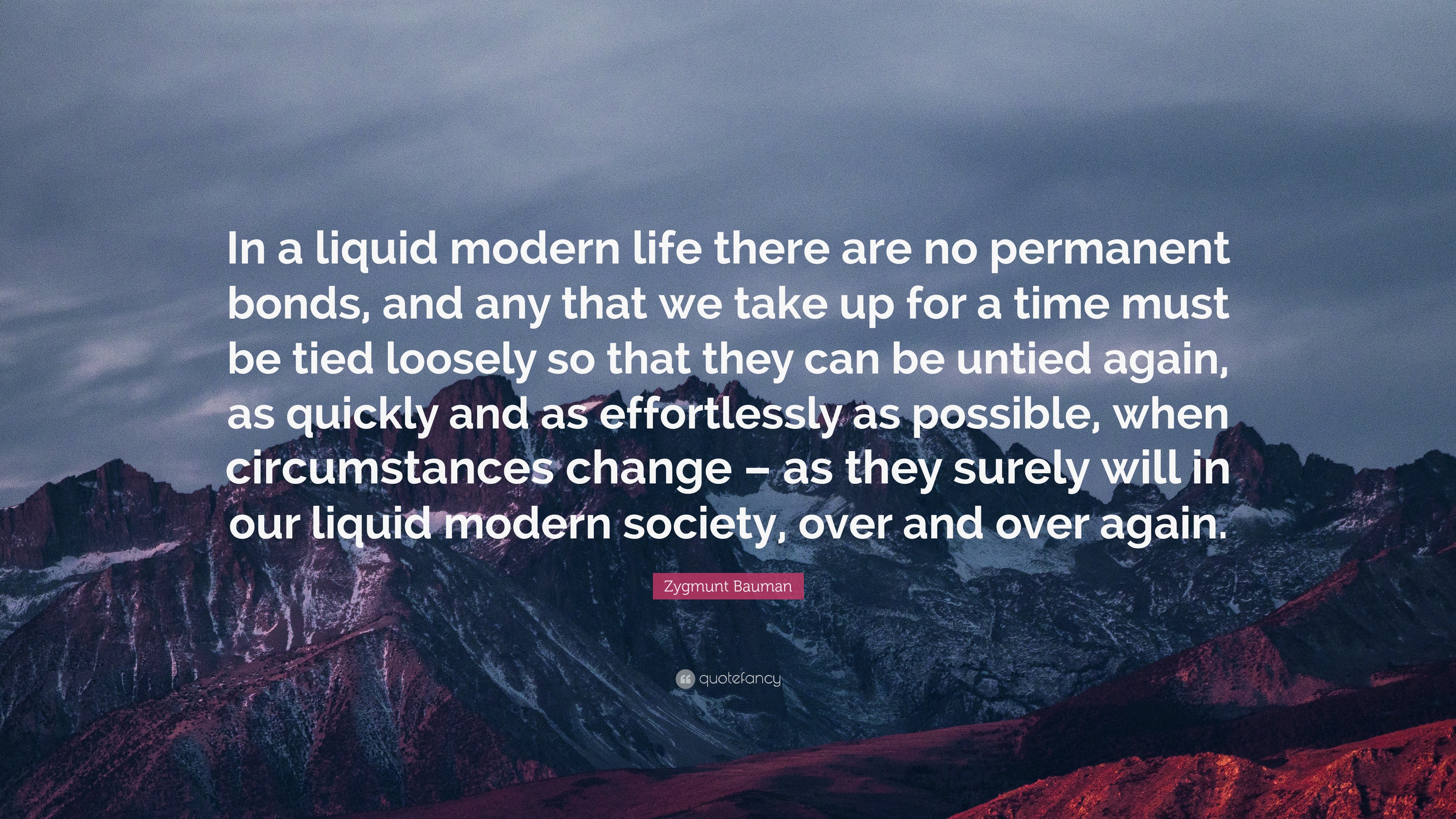 Zygmunt Bauman Quote: “In a liquid modern life there are no permanent ...