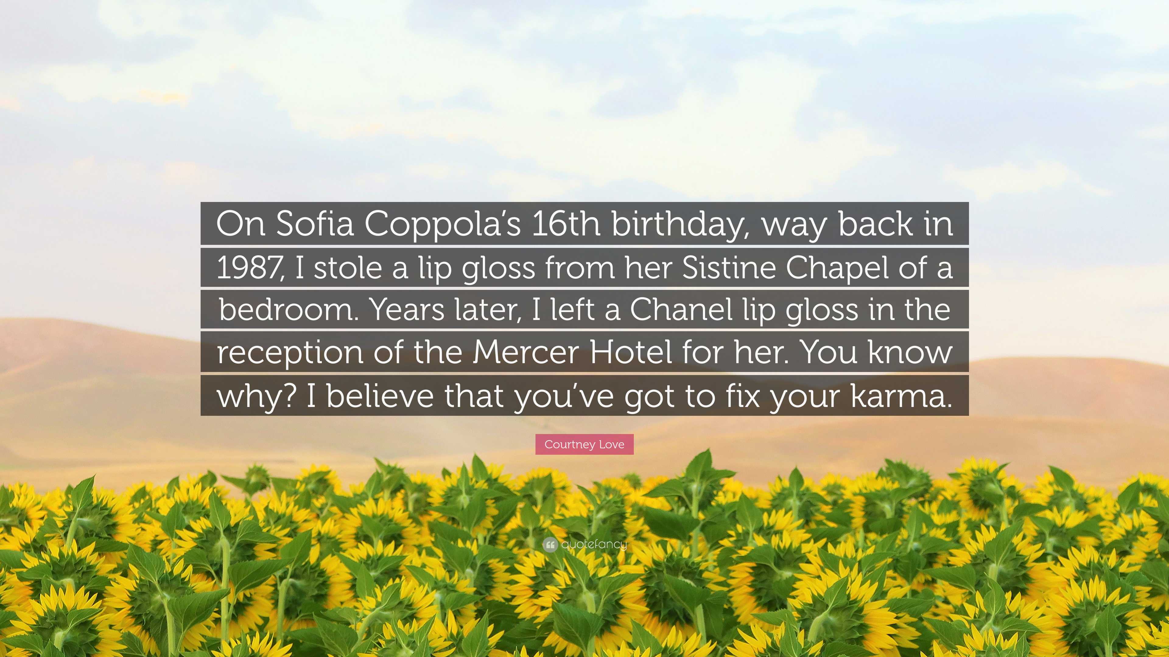 Courtney Love Quote: “On Sofia Coppola’s 16th birthday, way back in ...