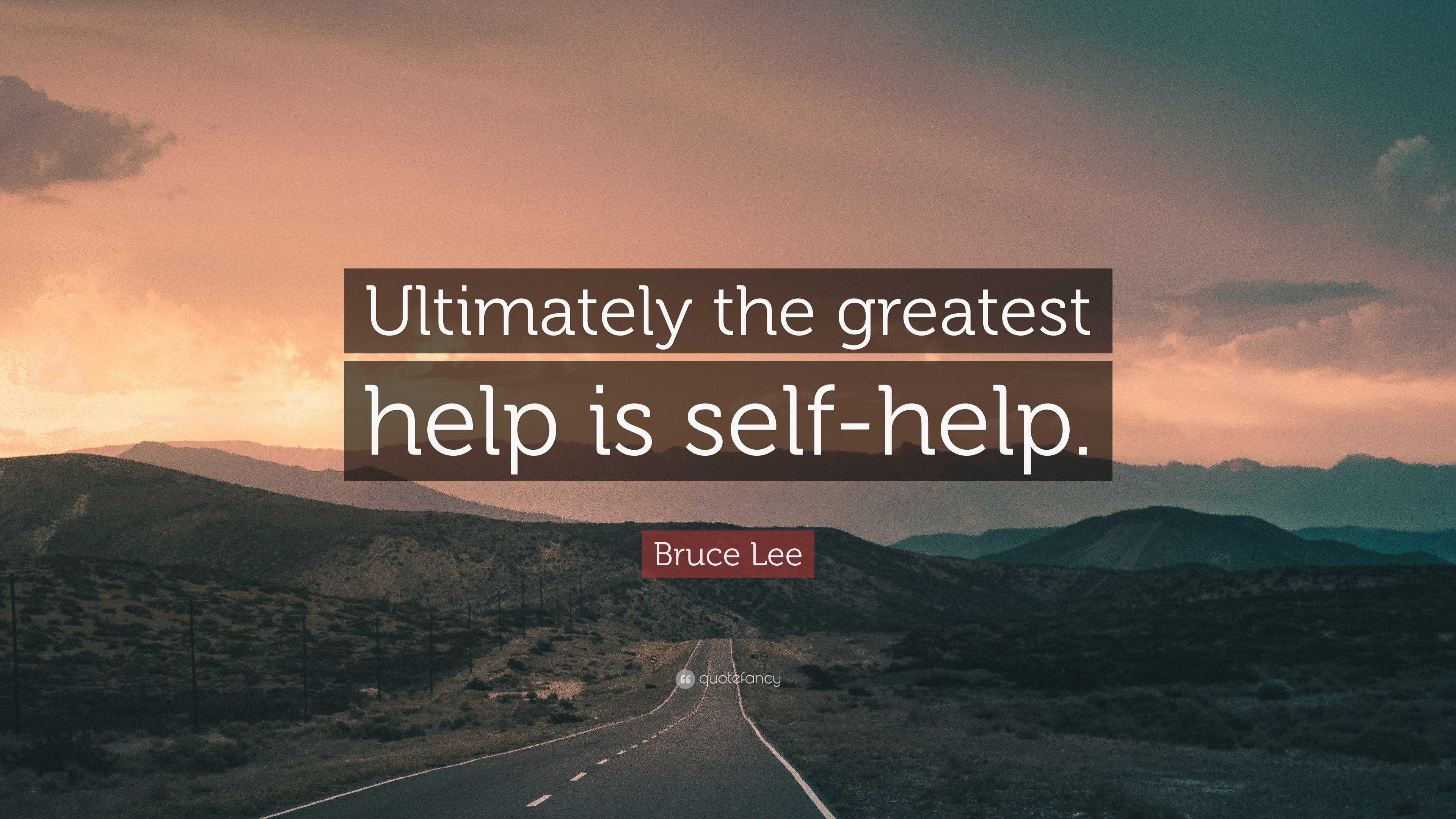 Bruce Lee Quote: “Ultimately the greatest help is self-help.”