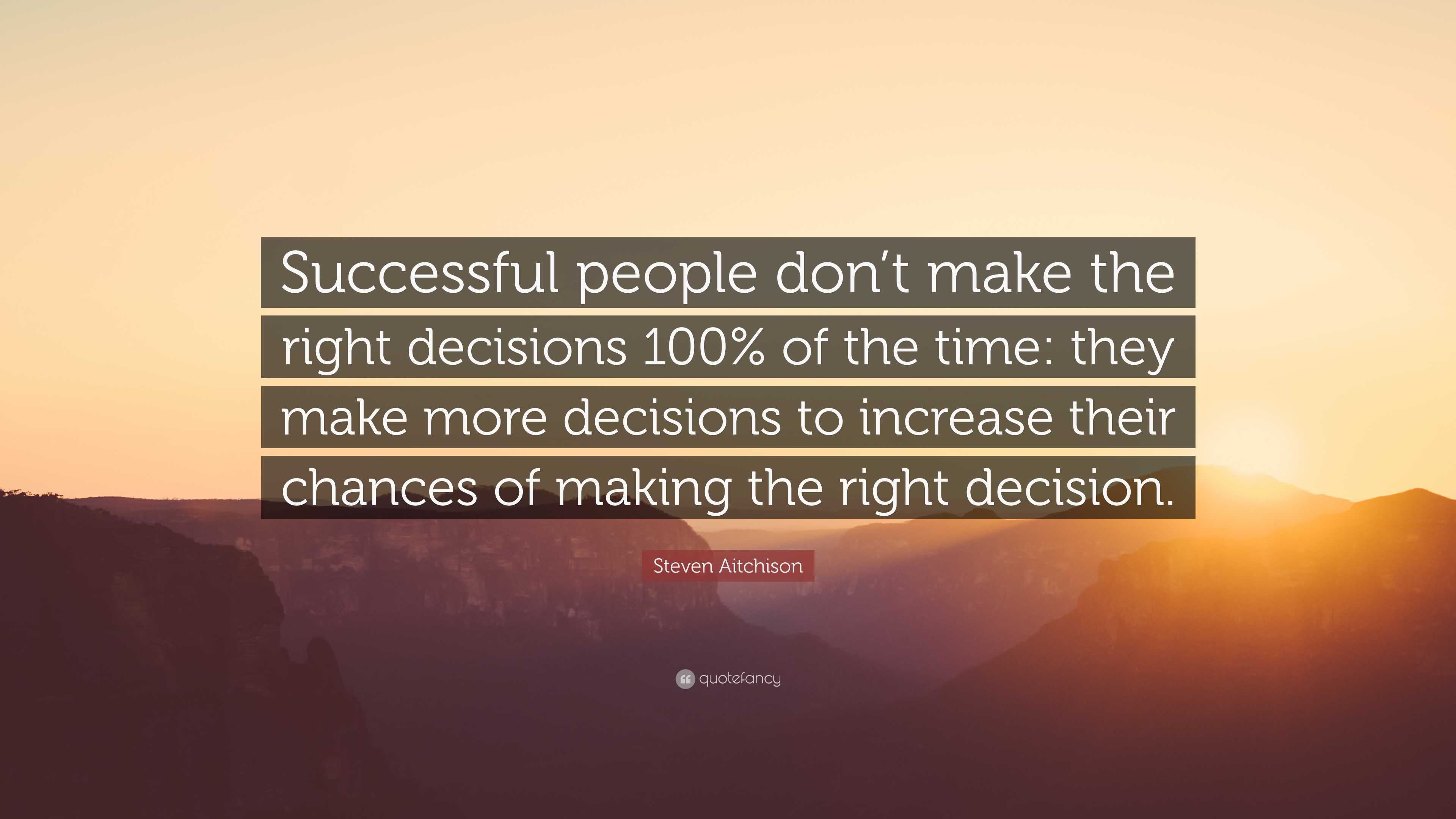Steven Aitchison Quote: “Successful people don’t make the right ...