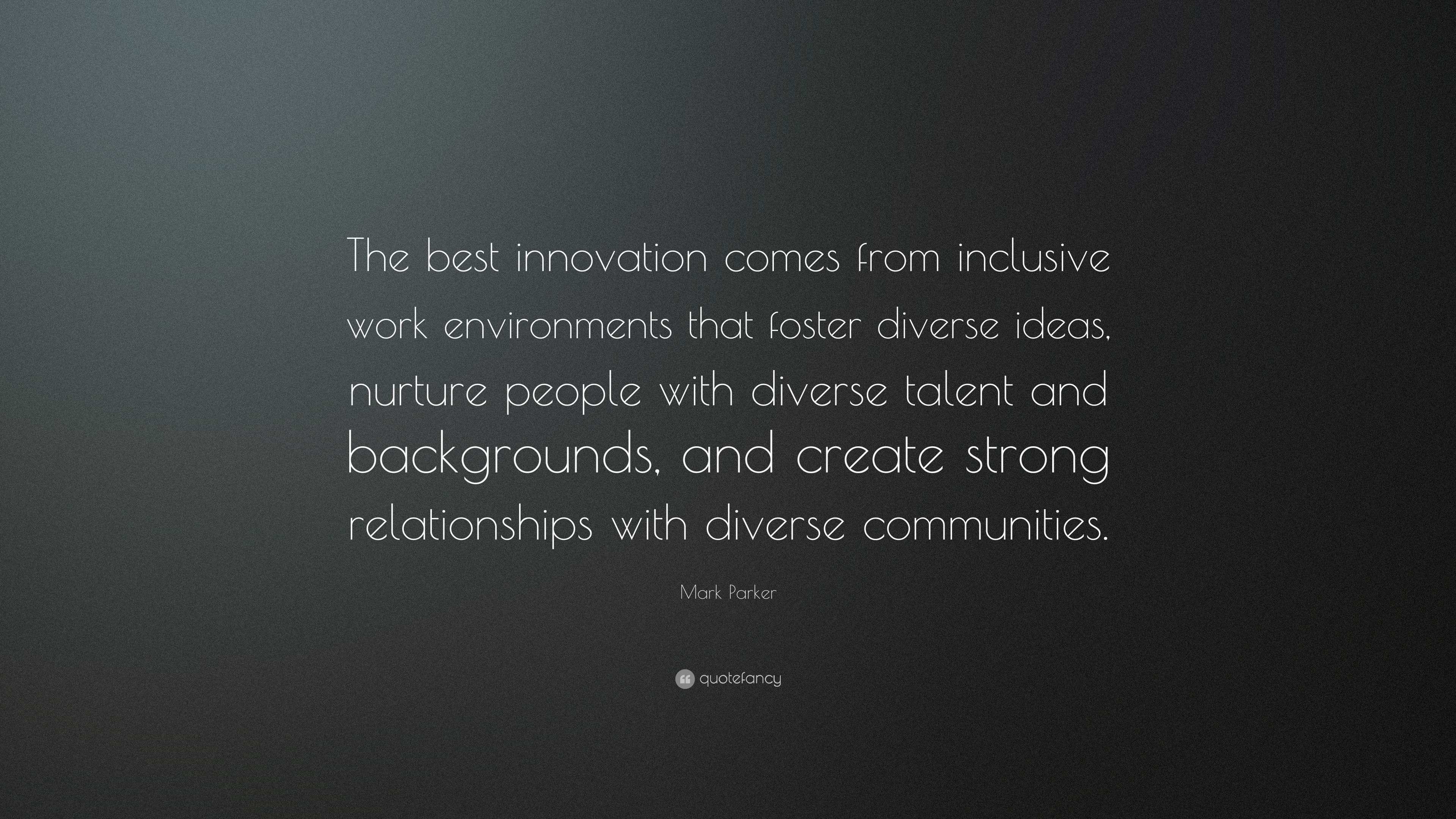 Mark Parker Quote: “The best innovation comes from inclusive work ...