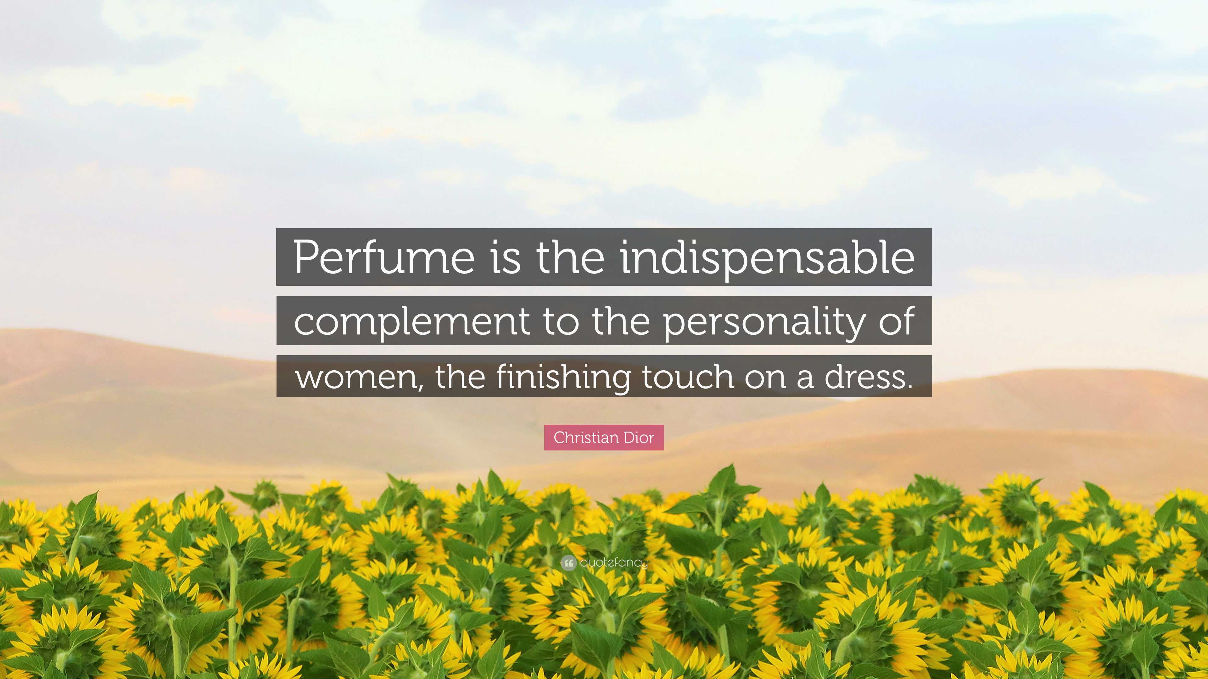 Christian Dior Quote: “Perfume is the indispensable complement to the ...